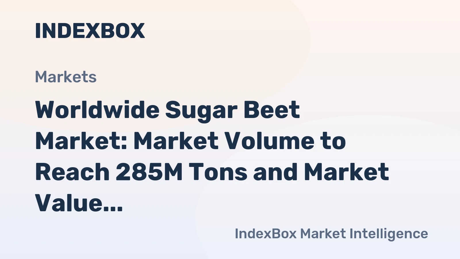 Worldwide Sugar Beet Market: Market Volume to Reach 285M Tons and Market Value to Hit $58.9B by 2035, Aided by Growing Demand