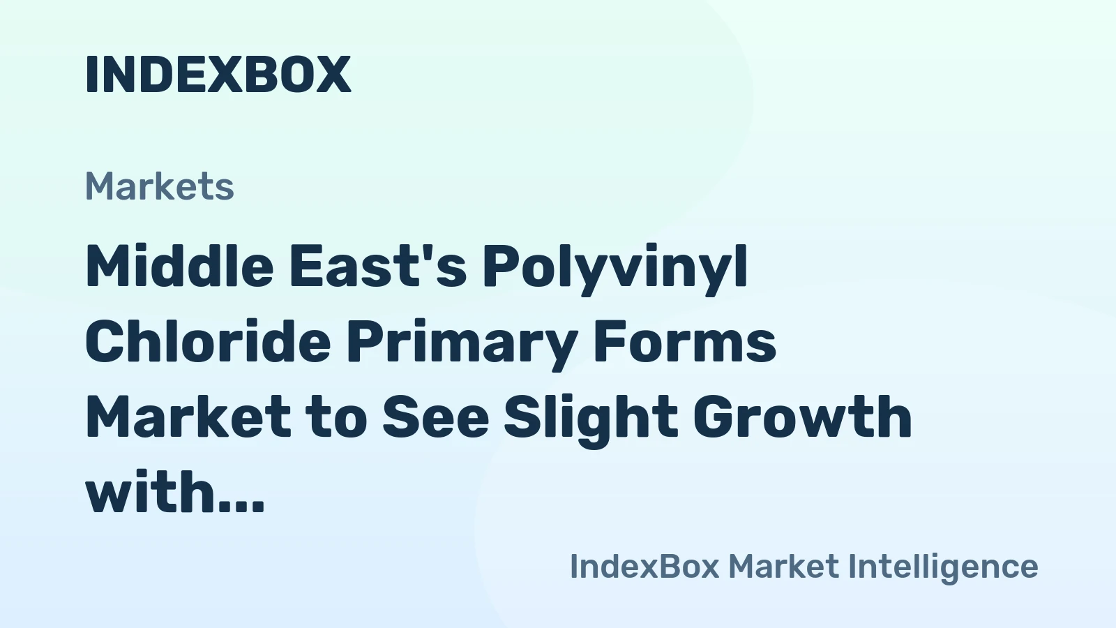 Middle East's Polyvinyl Chloride Primary Forms Market to See Slight Growth with +1.0% CAGR Reaching $2.8B by 2035