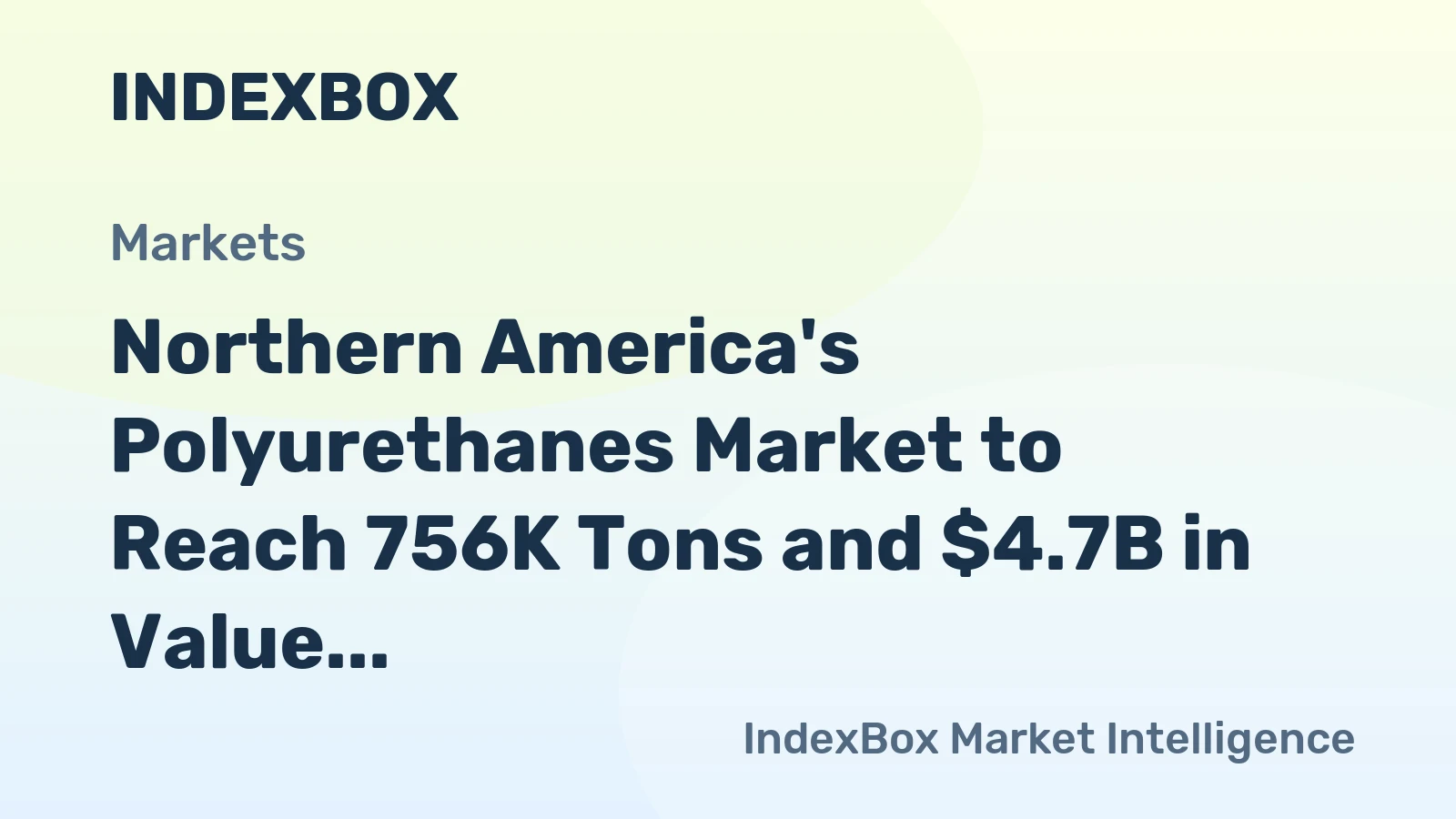 Northern America's Polyurethanes Market to Reach 756K Tons and $4.7B in Value