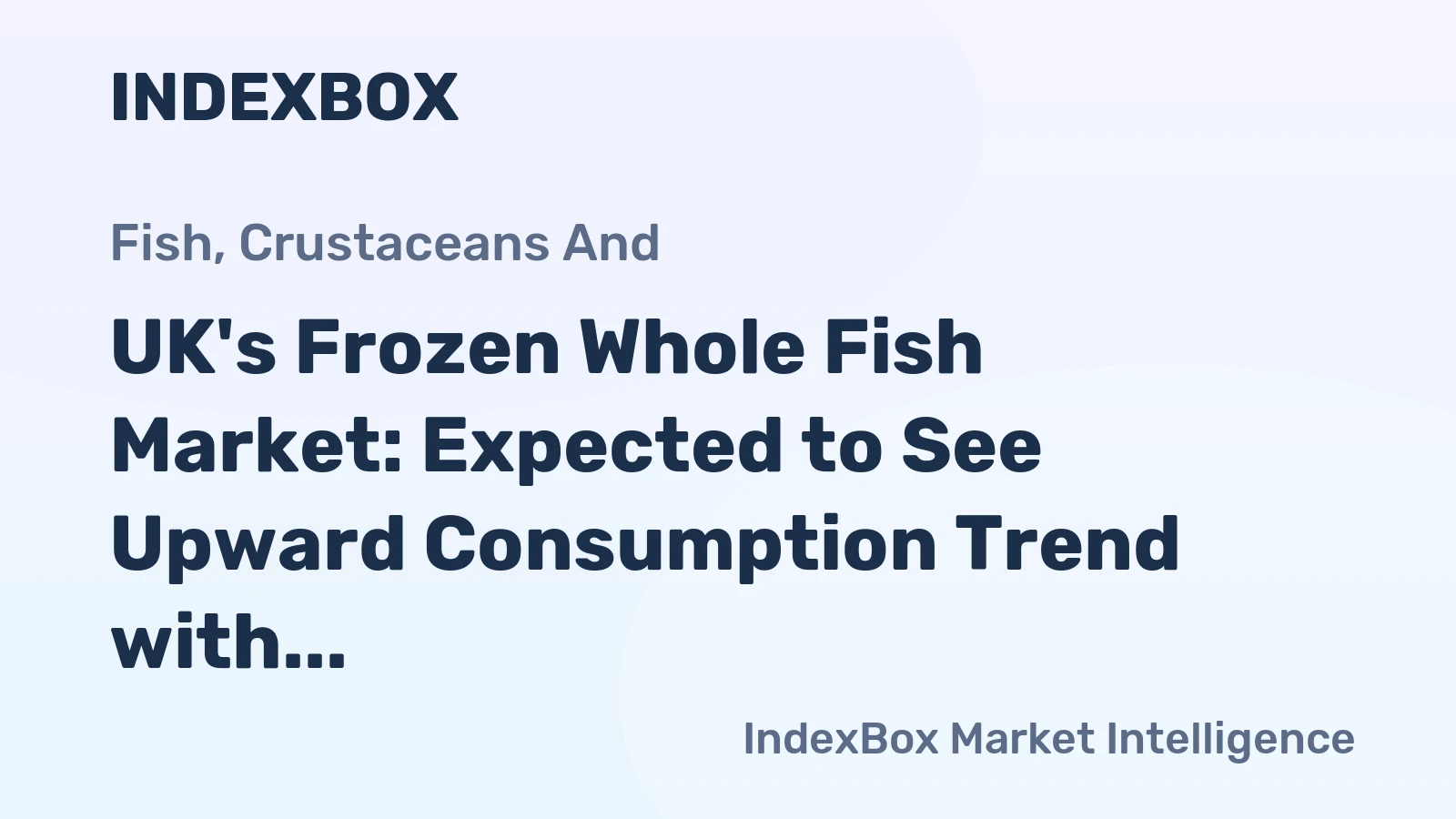 UK's Frozen Whole Fish Market: Expected to See Upward Consumption Trend with Volume Reaching 46K tons and Value Reaching $326M by 2035