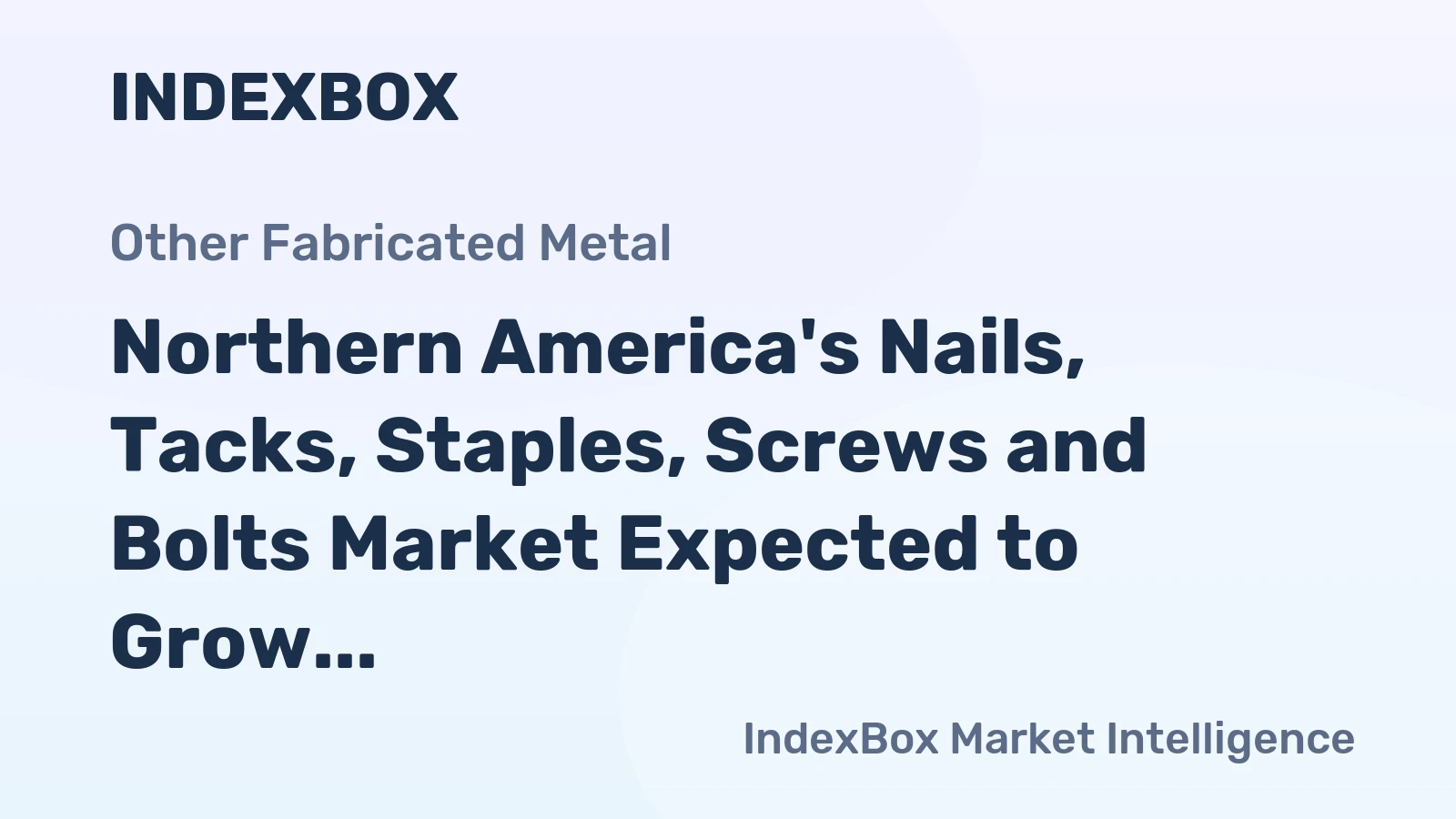 Northern America's Nails, Tacks, Staples, Screws and Bolts Market Expected to Grow at +0.8% CAGR from 2024 to 2035