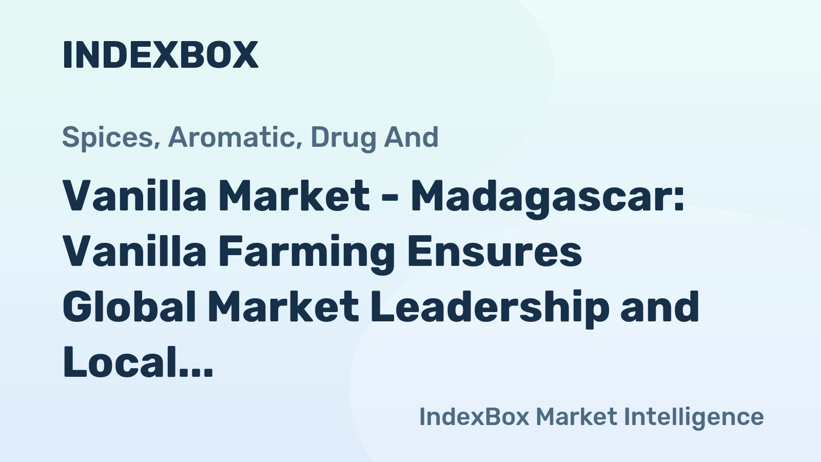 Vanilla Market - Madagascar: Vanilla Farming Ensures Global Market Leadership and Local Employment