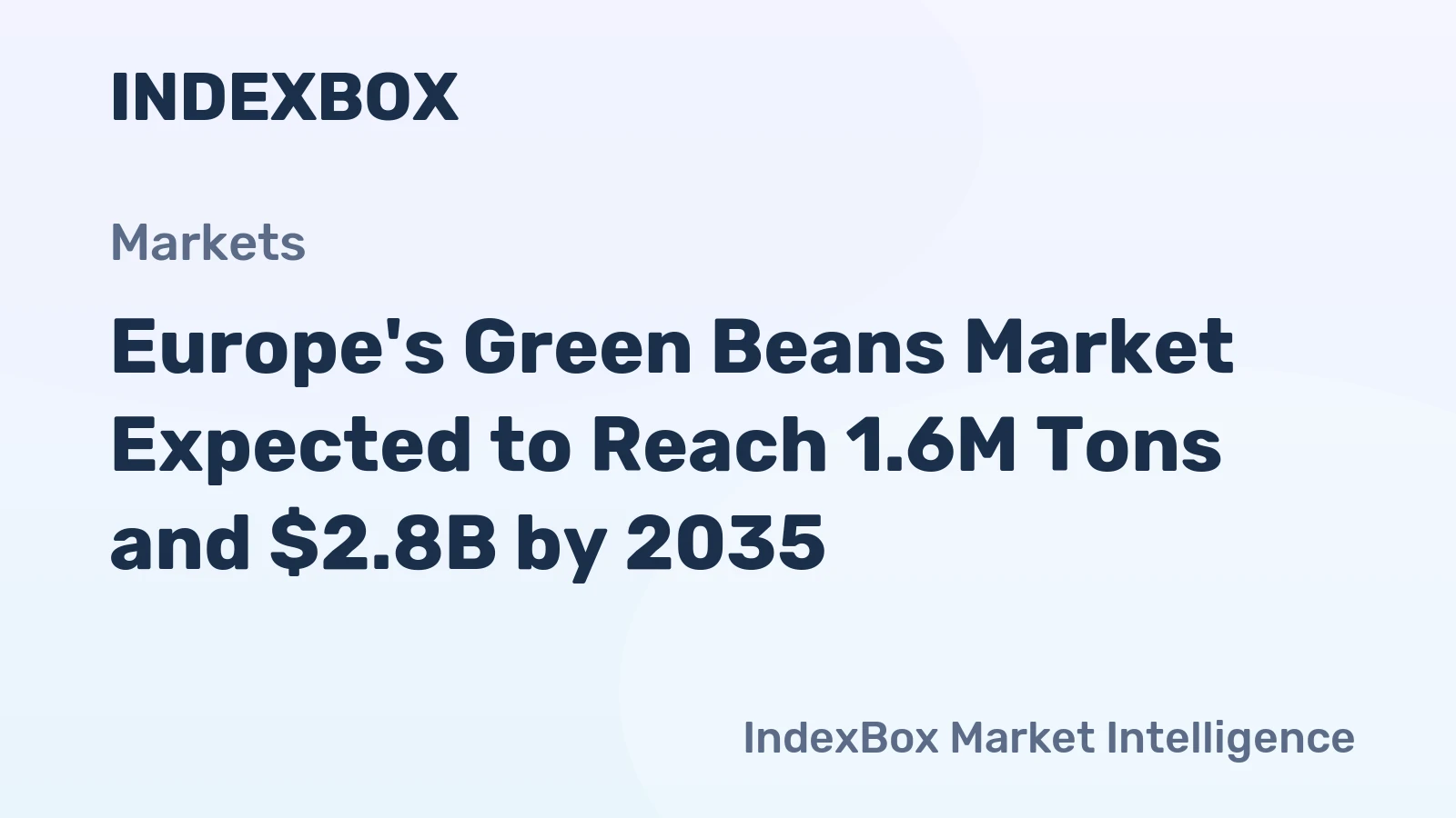 Europe's Green Beans Market Expected to Reach 1.6M Tons and $2.8B by 2035