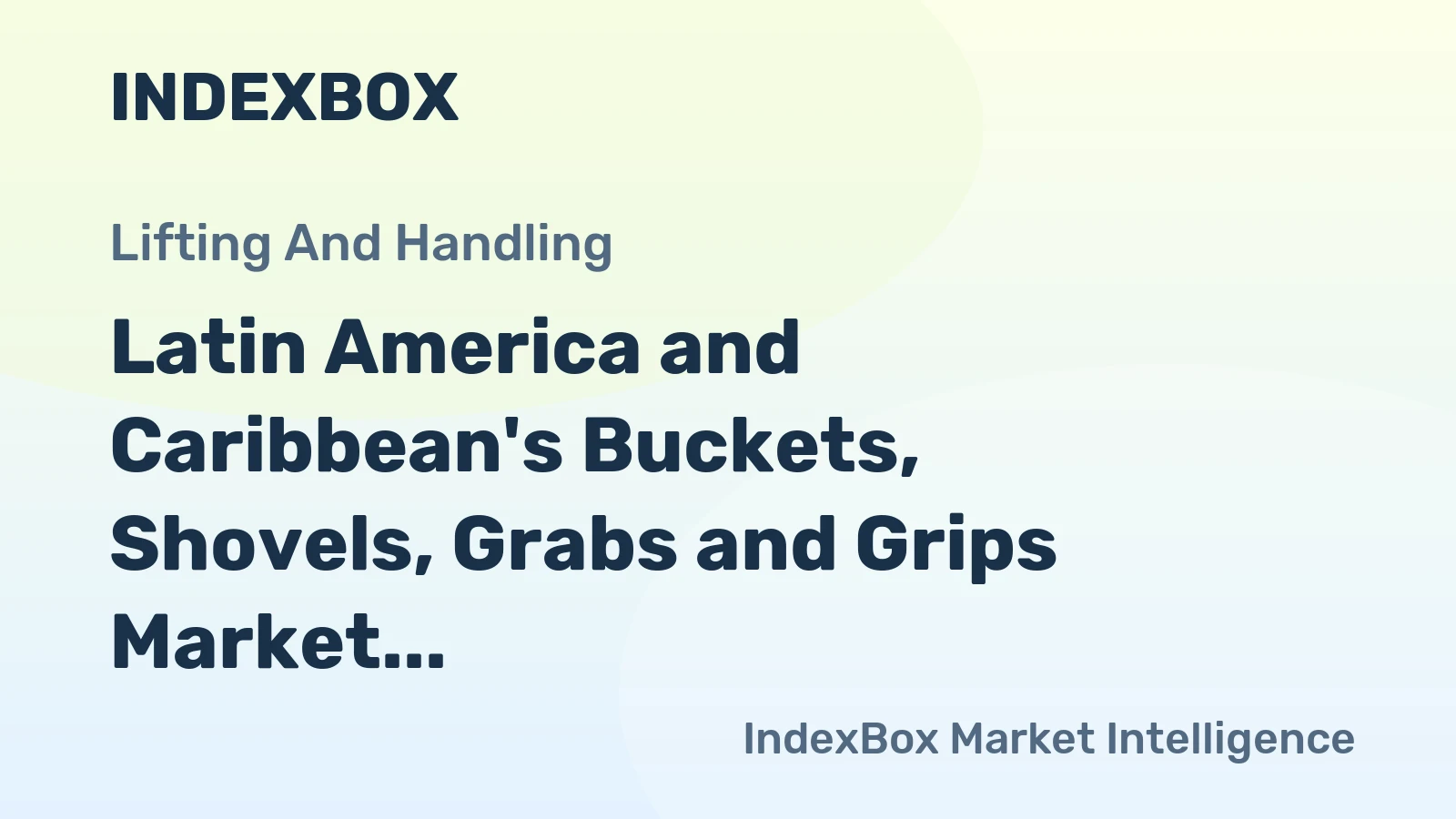 Latin America and Caribbean's Buckets, Shovels, Grabs and Grips Market to Grow at CAGR of +1.8% to Reach $1.2B by 2035