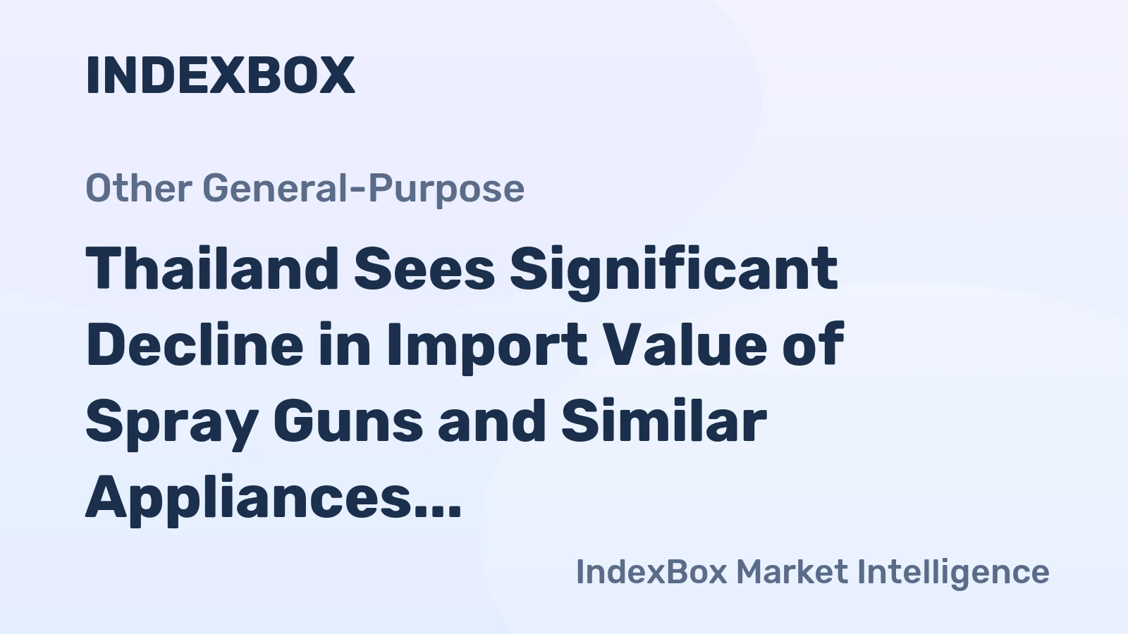 Thailand Sees Significant Decline in Import Value of Spray Guns and Similar Appliances, Falling to $65M in 2024