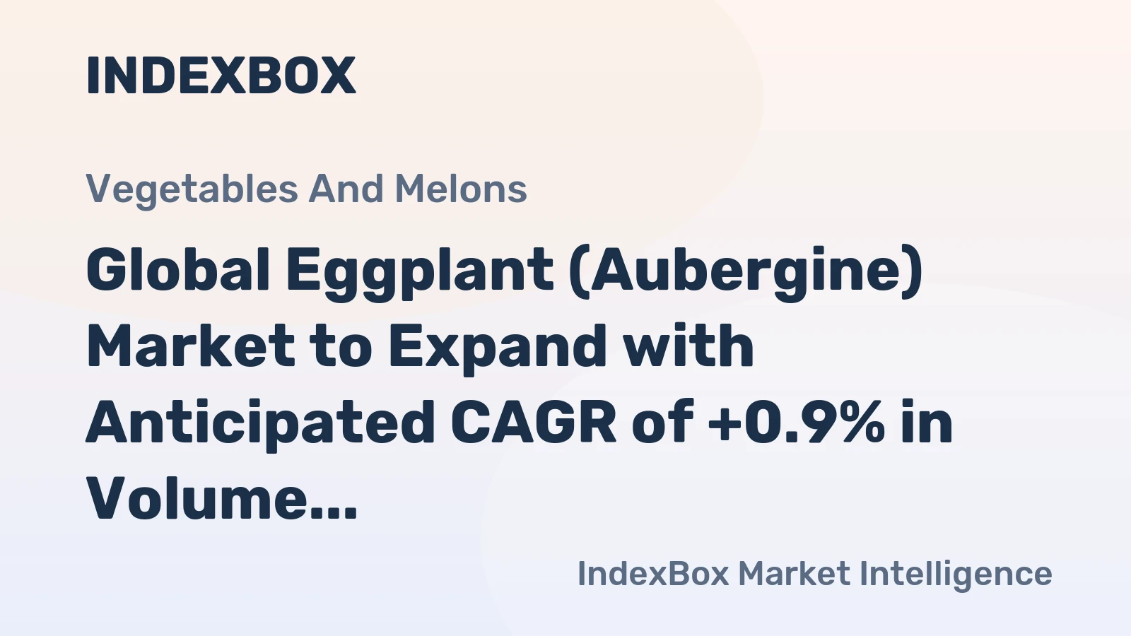 Global Eggplant (Aubergine) Market to Expand with Anticipated CAGR of +0.9% in Volume and +2.0% in Value from 2024 to 2035, Reaching $73.2B by End of Forecast Period