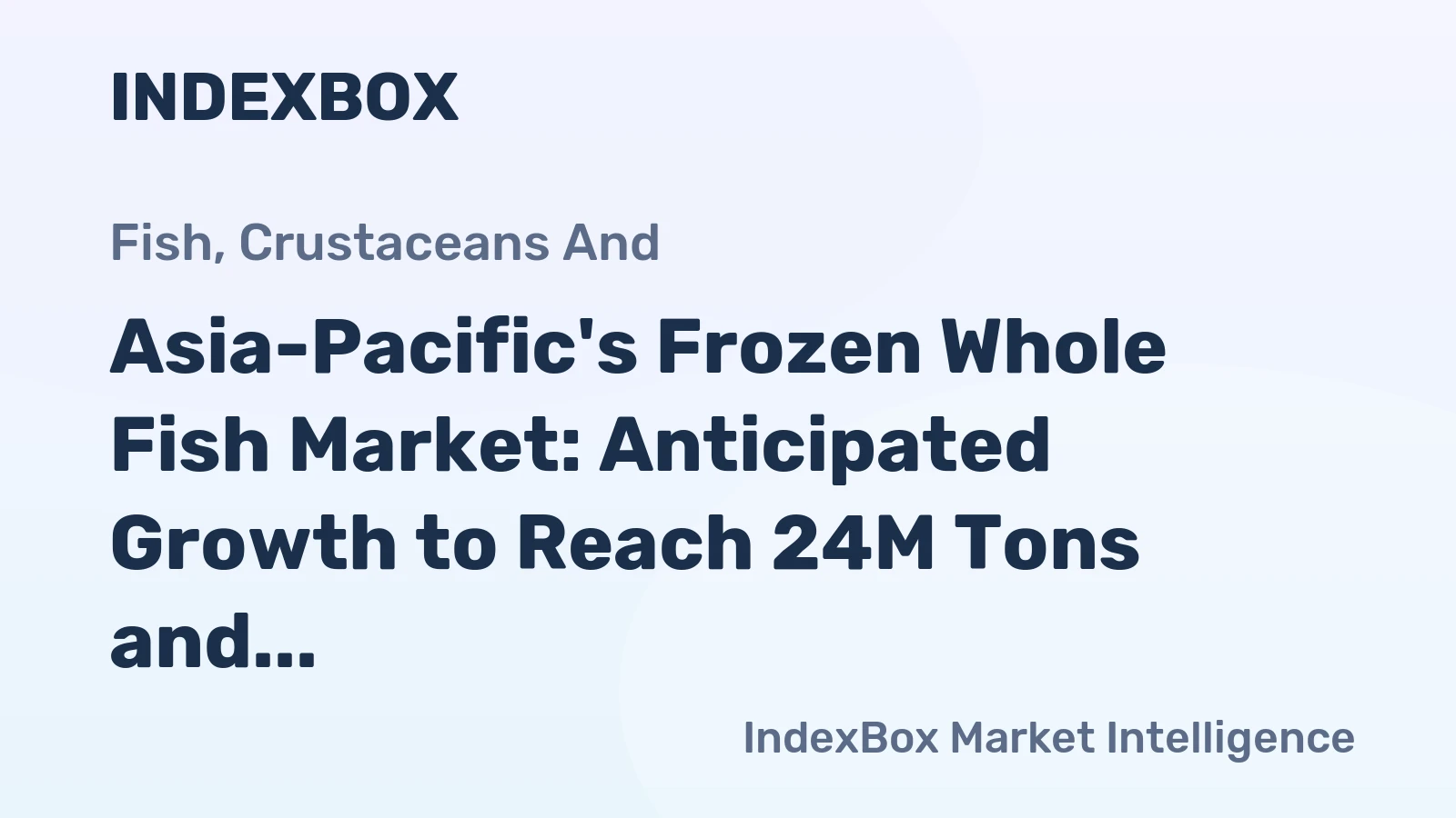 Asia-Pacific's Frozen Whole Fish Market: Anticipated Growth to Reach 24M Tons and $63.8B by 2035