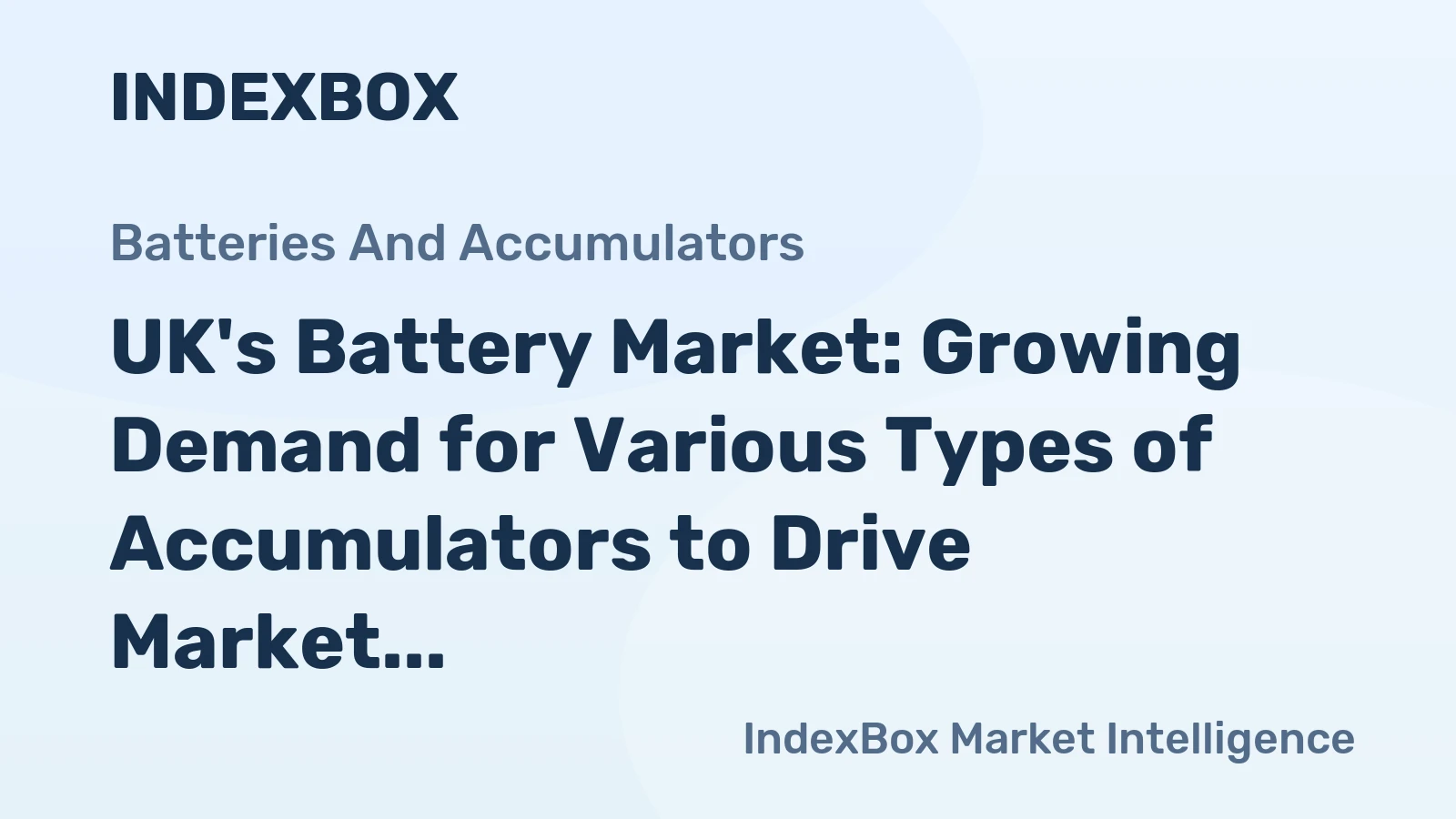 UK's Battery Market: Growing Demand for Various Types of Accumulators to Drive Market Growth at a CAGR of +2.2%
