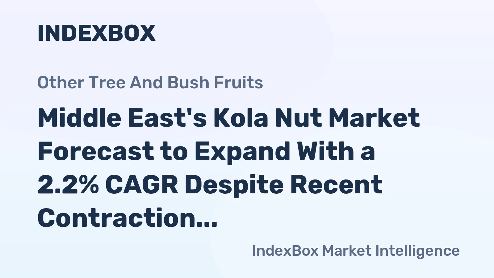 Middle East's Kola Nut Market Forecast to Expand With a 2.2% CAGR Despite Recent Contraction