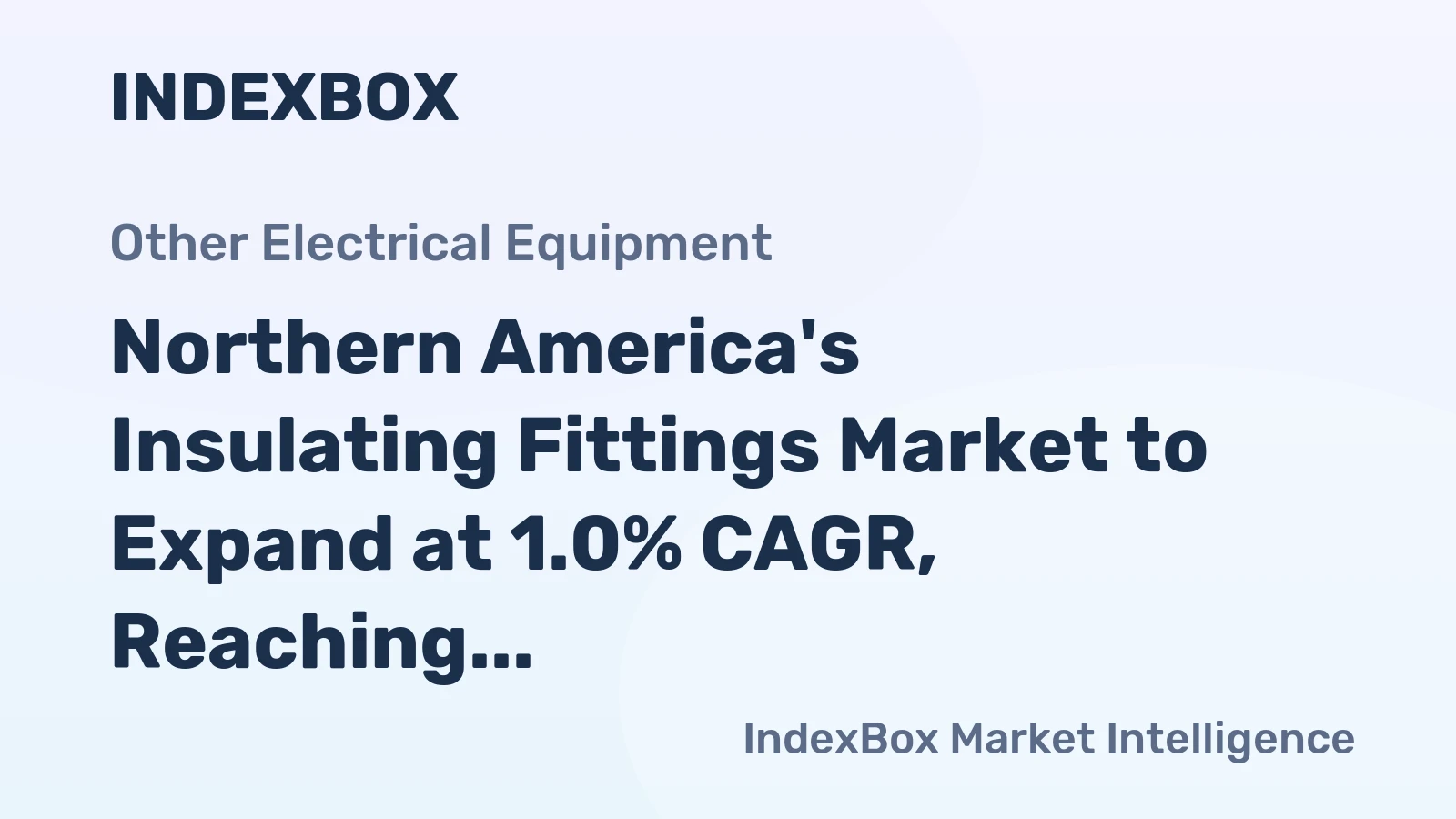 Northern America's Insulating Fittings Market to Expand at 1.0% CAGR, Reaching $529M by 2035