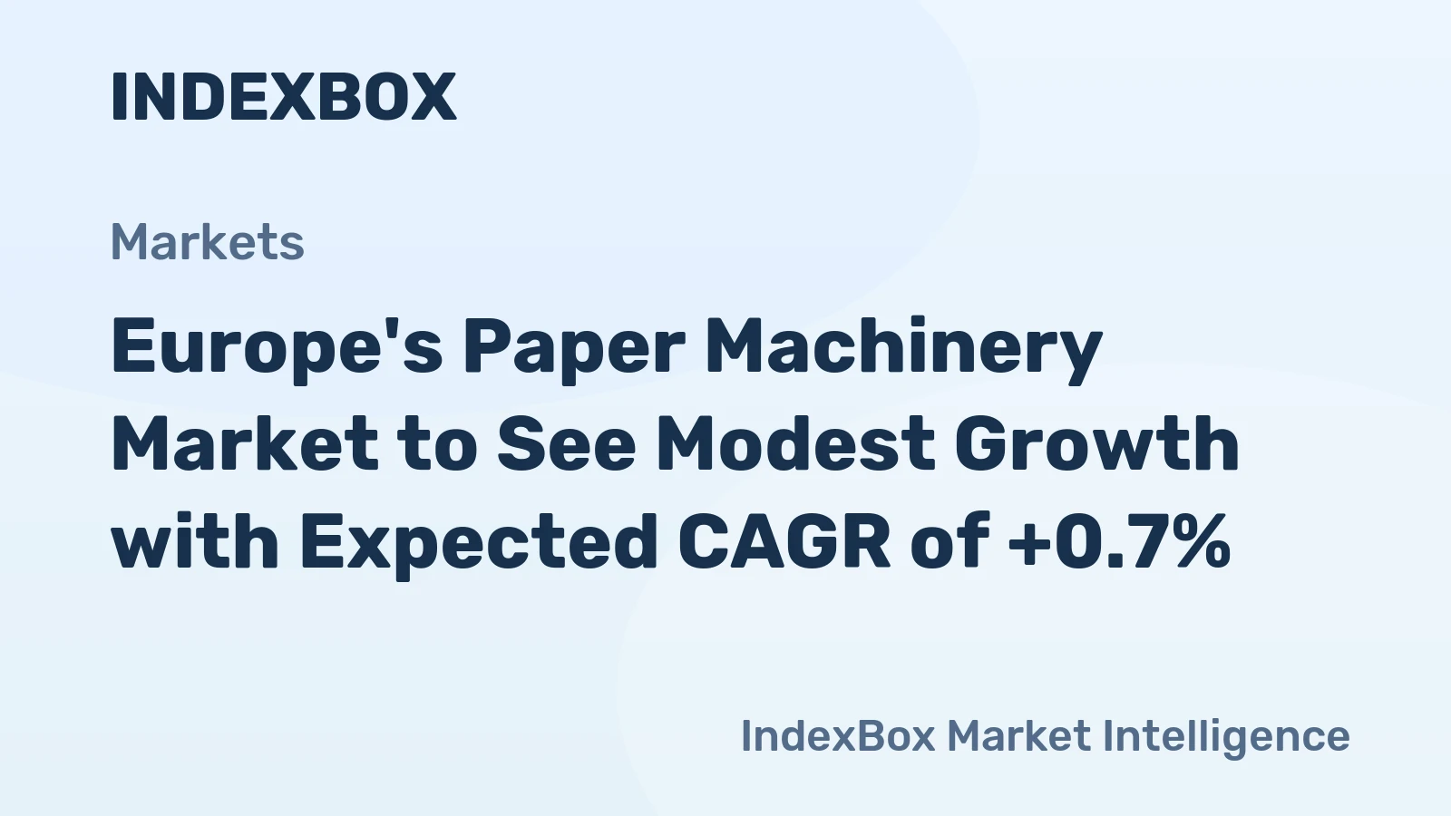 Europe's Paper Machinery Market to See Modest Growth with Expected CAGR of +0.7%
