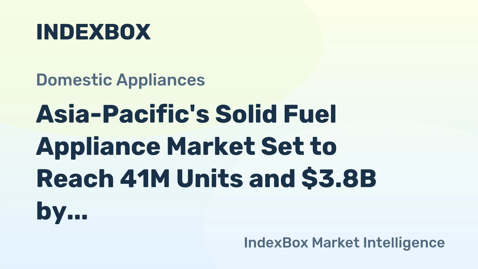 Asia-Pacific's Solid Fuel Appliance Market Set to Reach 41M Units and $3.8B by 2035