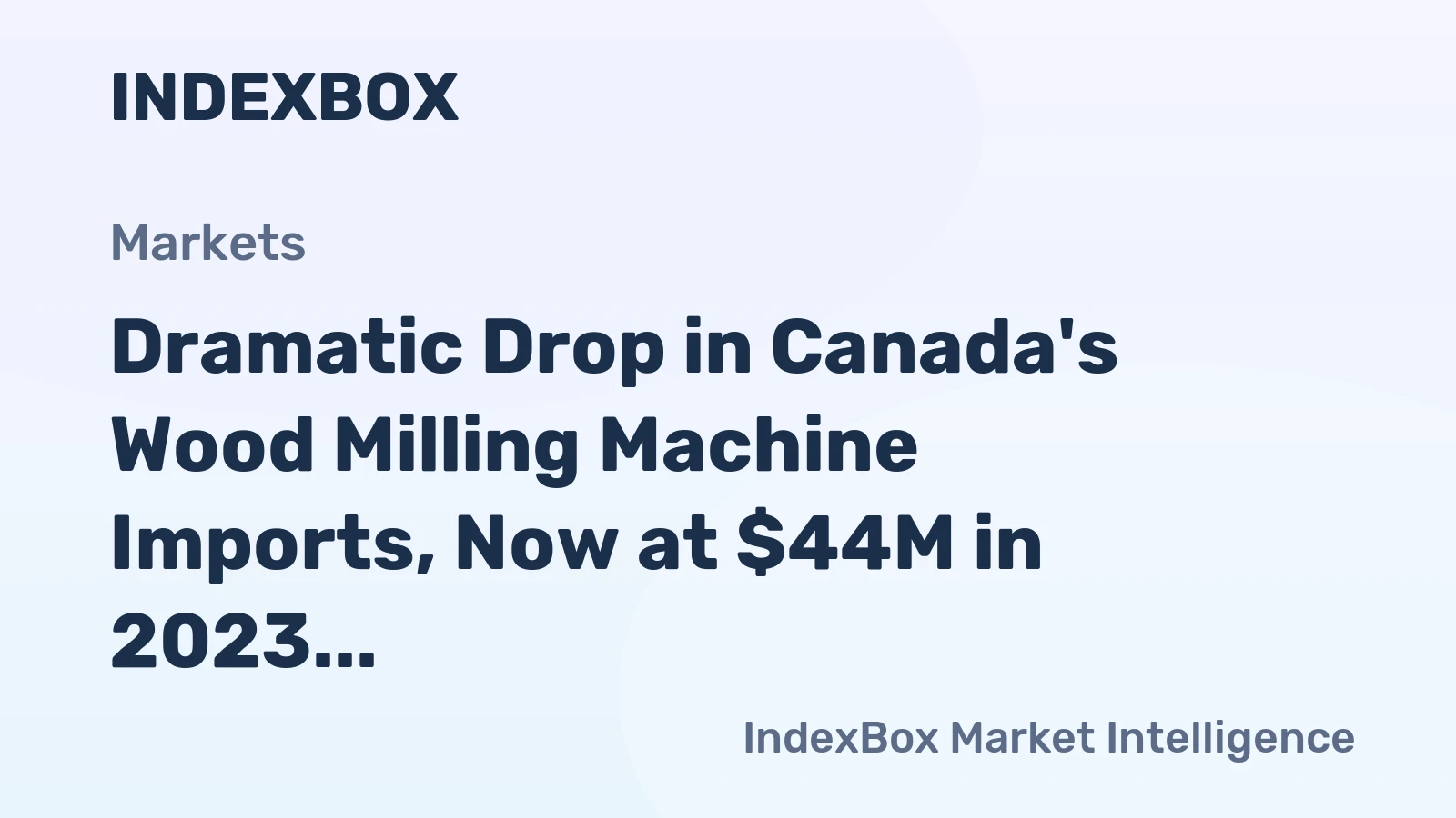 Dramatic Drop in Canada's Wood Milling Machine Imports, Now at $44M in 2023