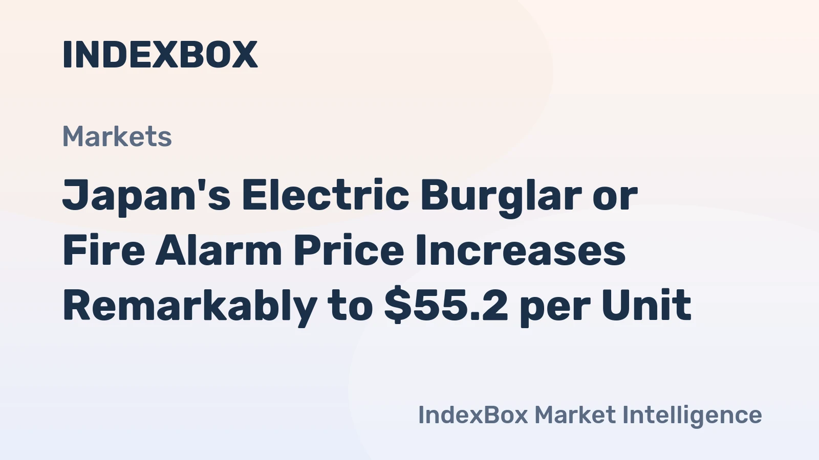 Japan's Electric Burglar or Fire Alarm Price Increases Remarkably to $55.2 per Unit