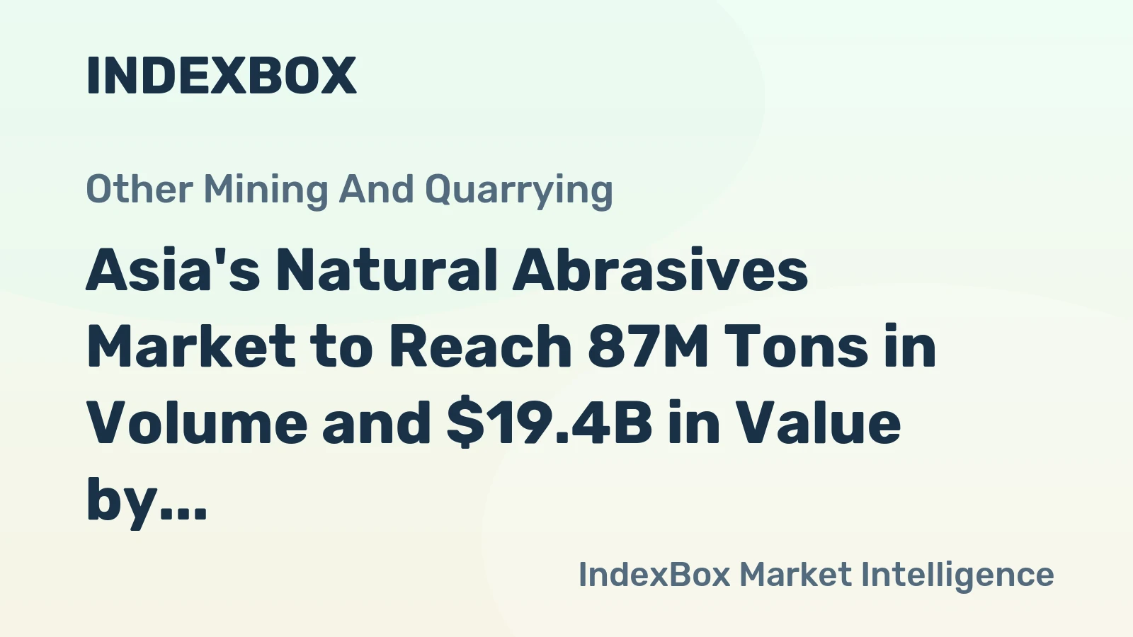 Asia's Natural Abrasives Market to Reach 87M Tons in Volume and $19.4B in Value by 2035