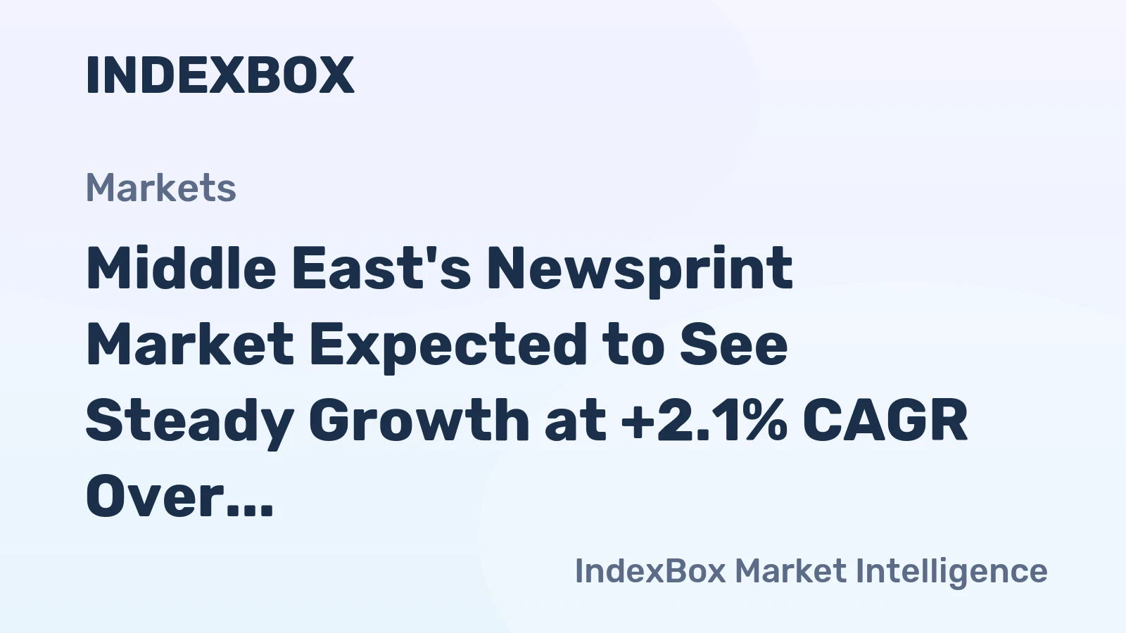 Middle East's Newsprint Market Expected to See Steady Growth at +2.1% CAGR Over Next Decade