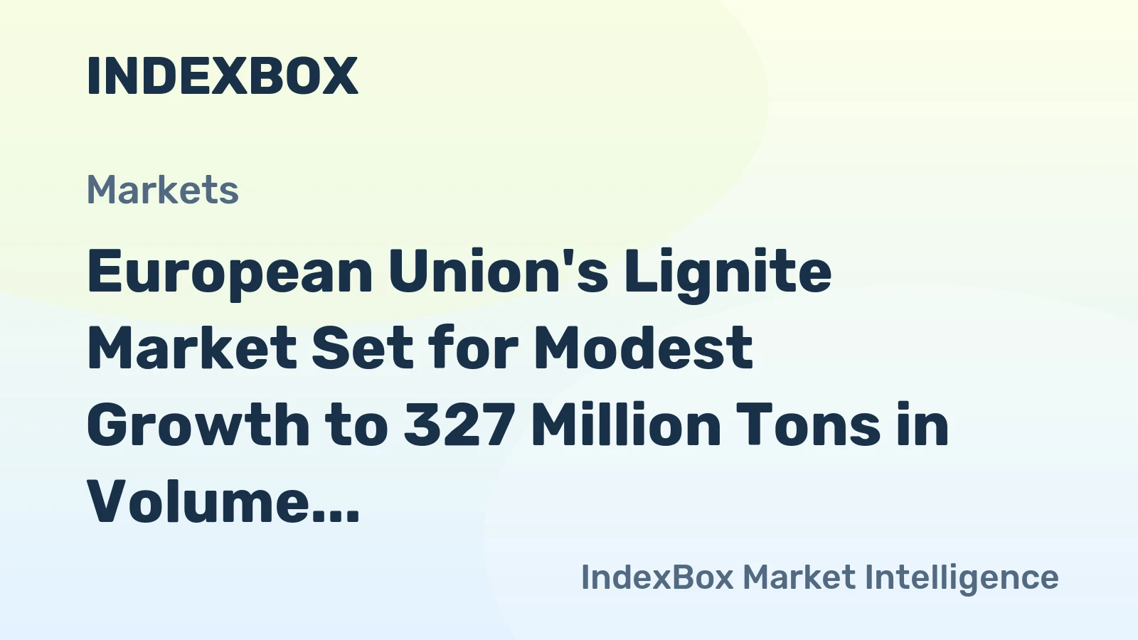 European Union's Lignite Market Set for Modest Growth to 327 Million Tons in Volume and $45.2 Billion in Value