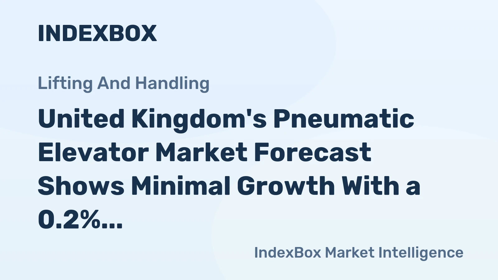 United Kingdom's Pneumatic Elevator Market Forecast Shows Minimal Growth With a 0.2% CAGR Through 2035