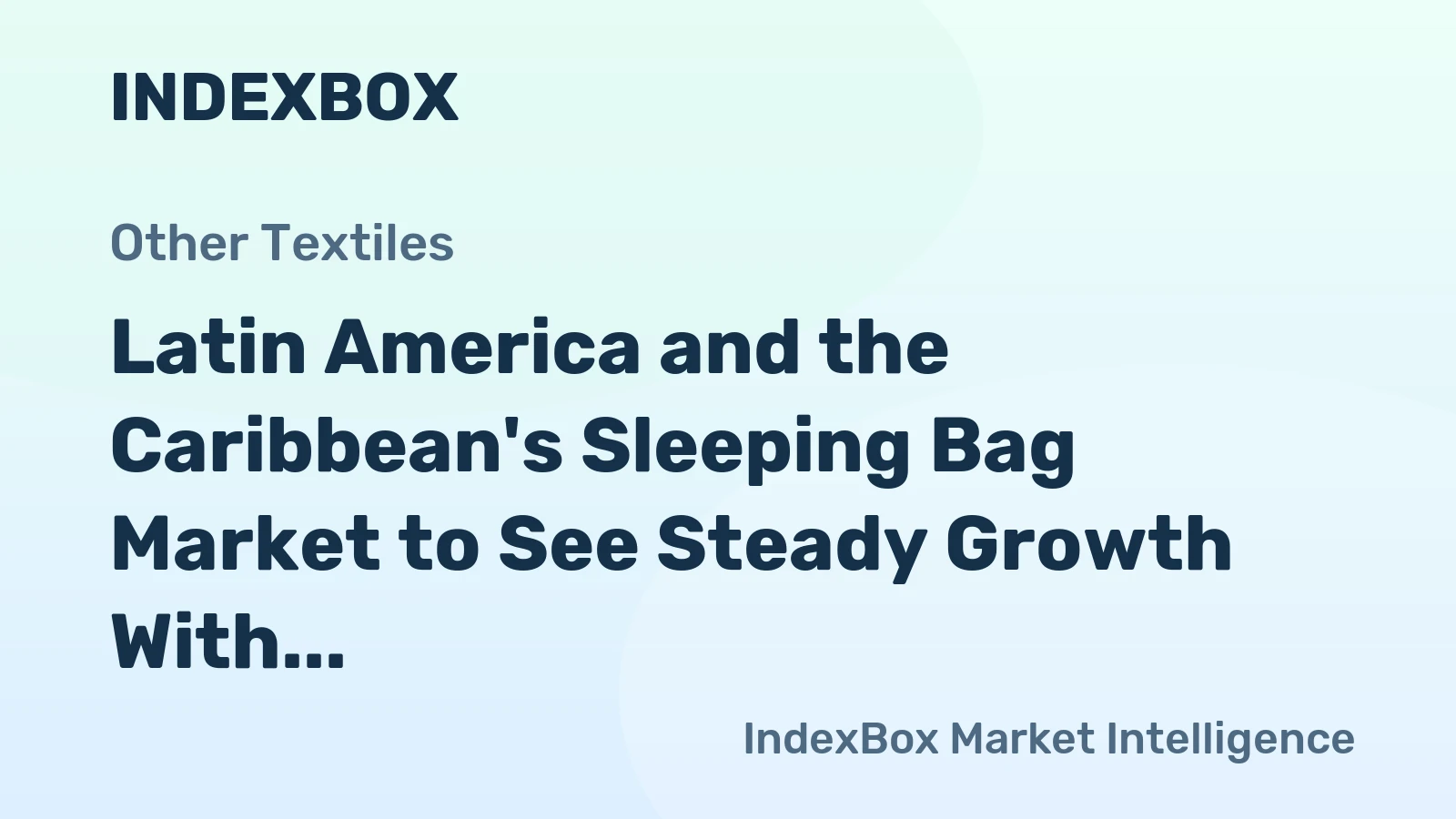 Latin America and the Caribbean's Sleeping Bag Market to See Steady Growth With a 1.1% CAGR