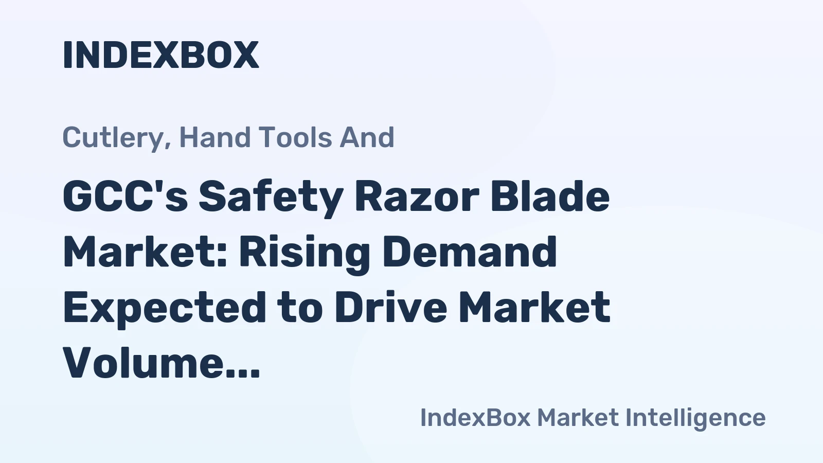 GCC's Safety Razor Blade Market: Rising Demand Expected to Drive Market Volume to 330M Units and Value to $40M by 2035
