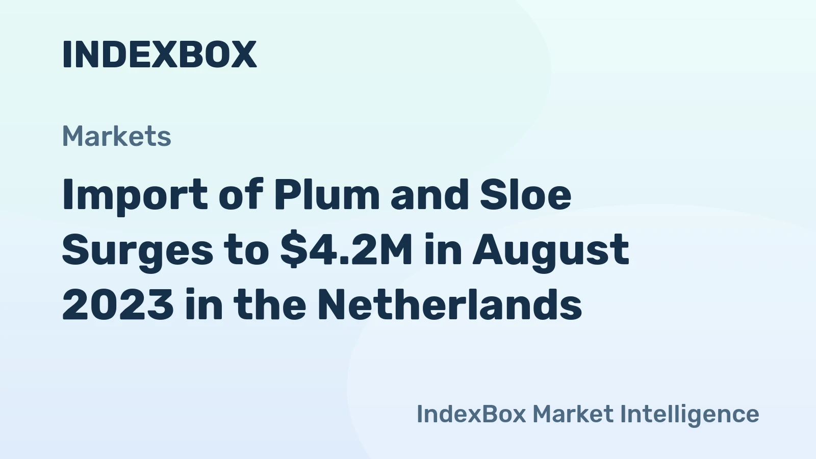 Import of Plum and Sloe Surges to $4.2M in August 2023 in the Netherlands