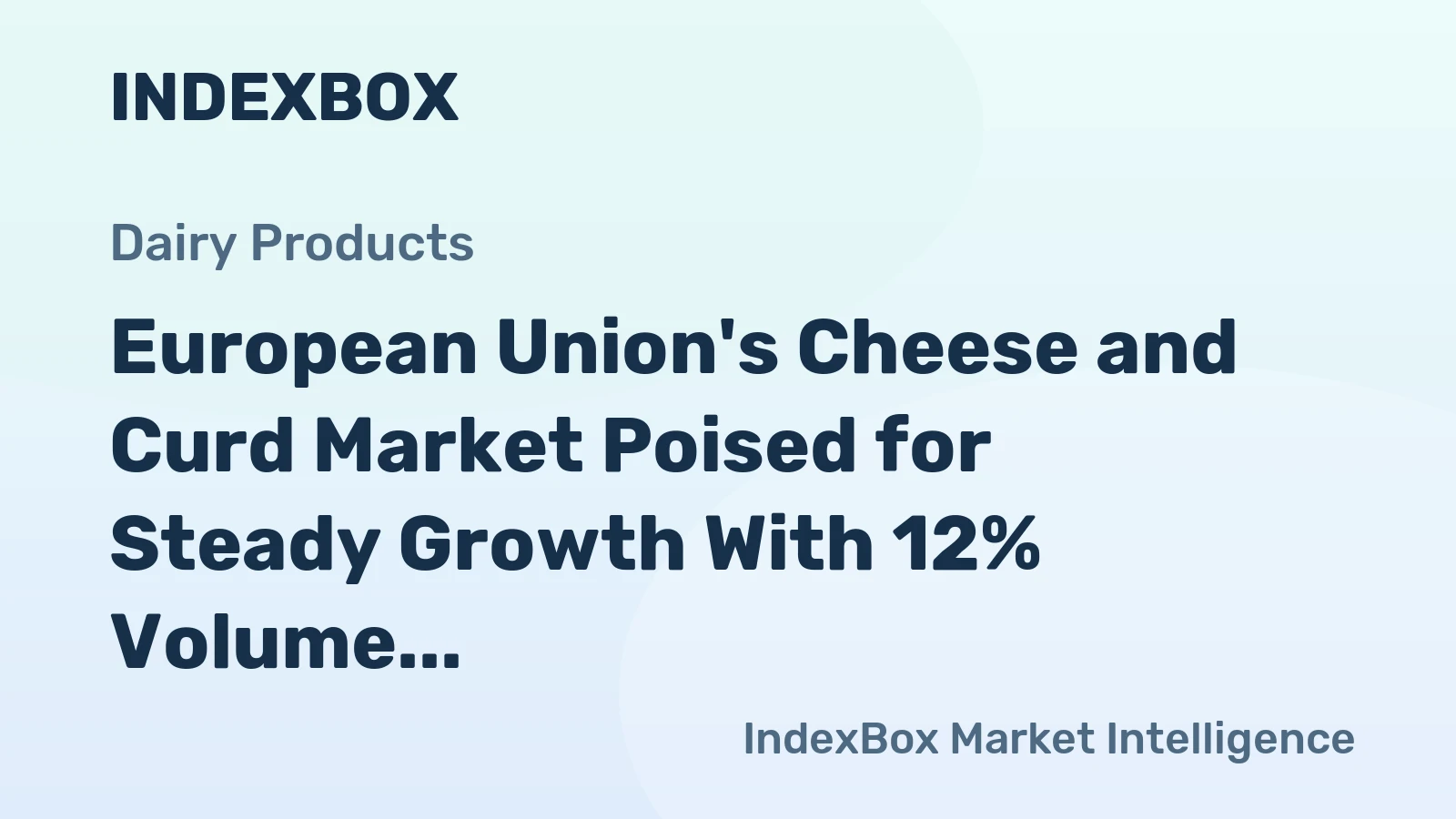 European Union's Cheese and Curd Market Poised for Steady Growth With 12% Volume CAGR Through 2035