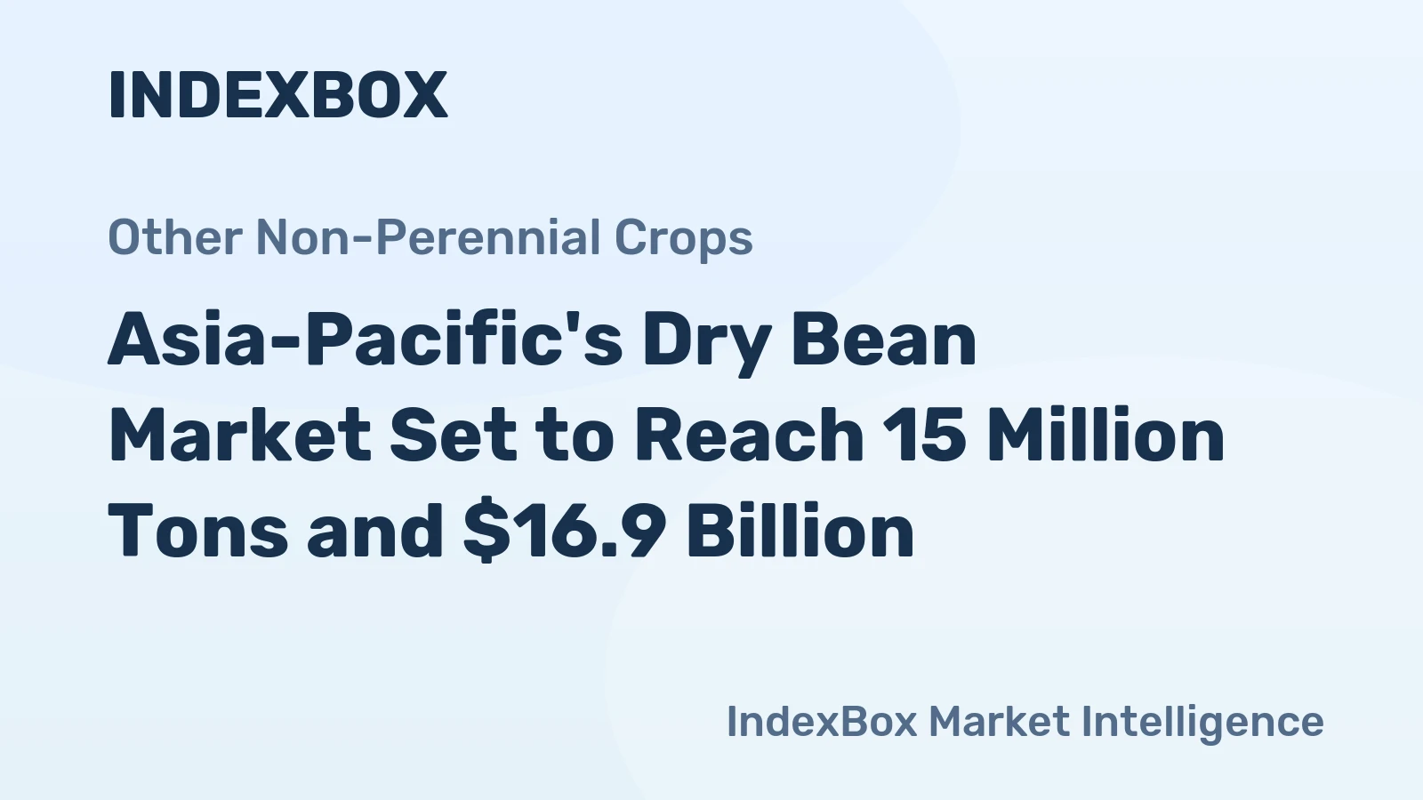 Asia-Pacific's Dry Bean Market Set to Reach 15 Million Tons and $16.9 Billion