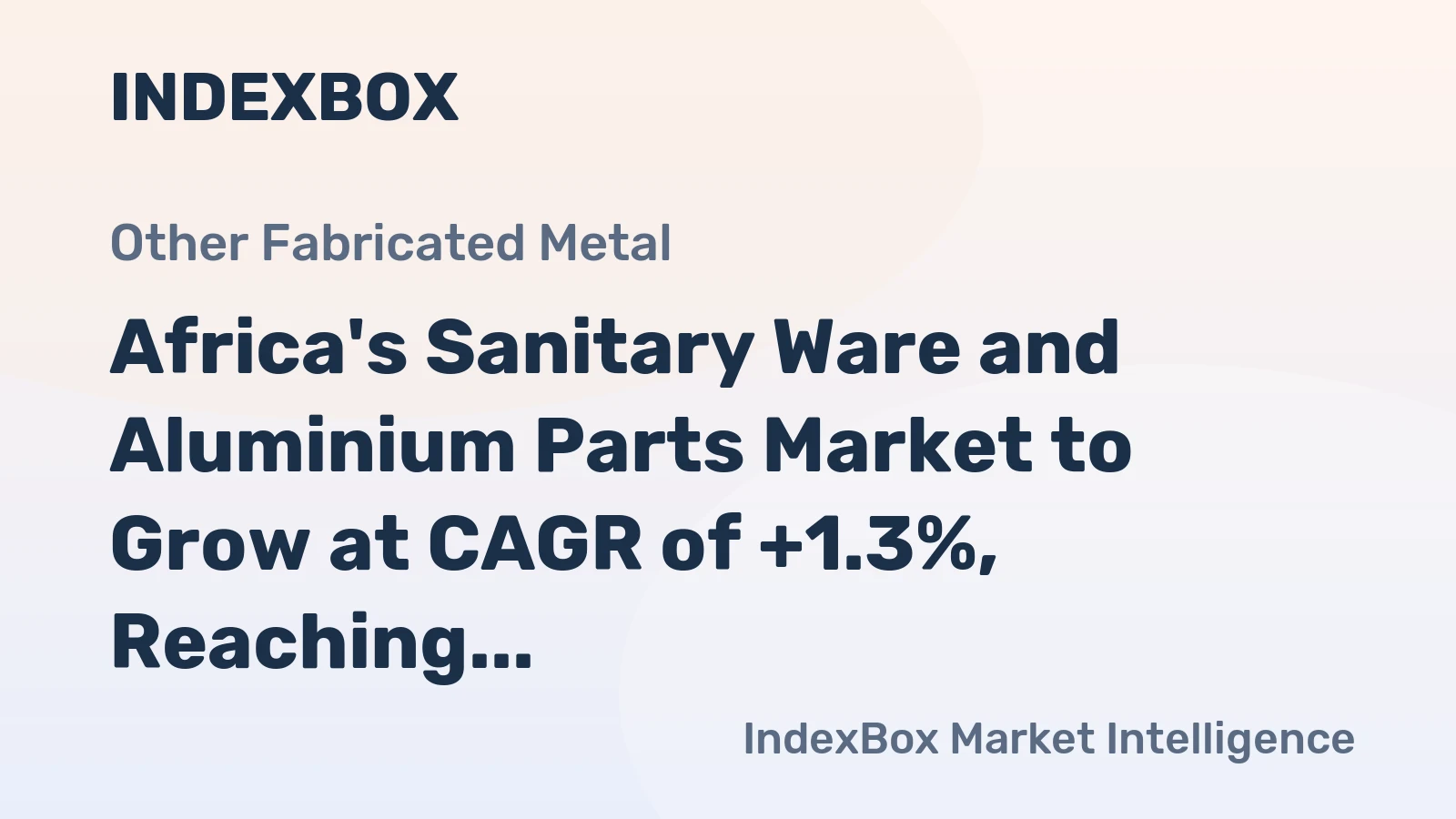 Africa's Sanitary Ware and Aluminium Parts Market to Grow at CAGR of +1.3%, Reaching $201M by 2035