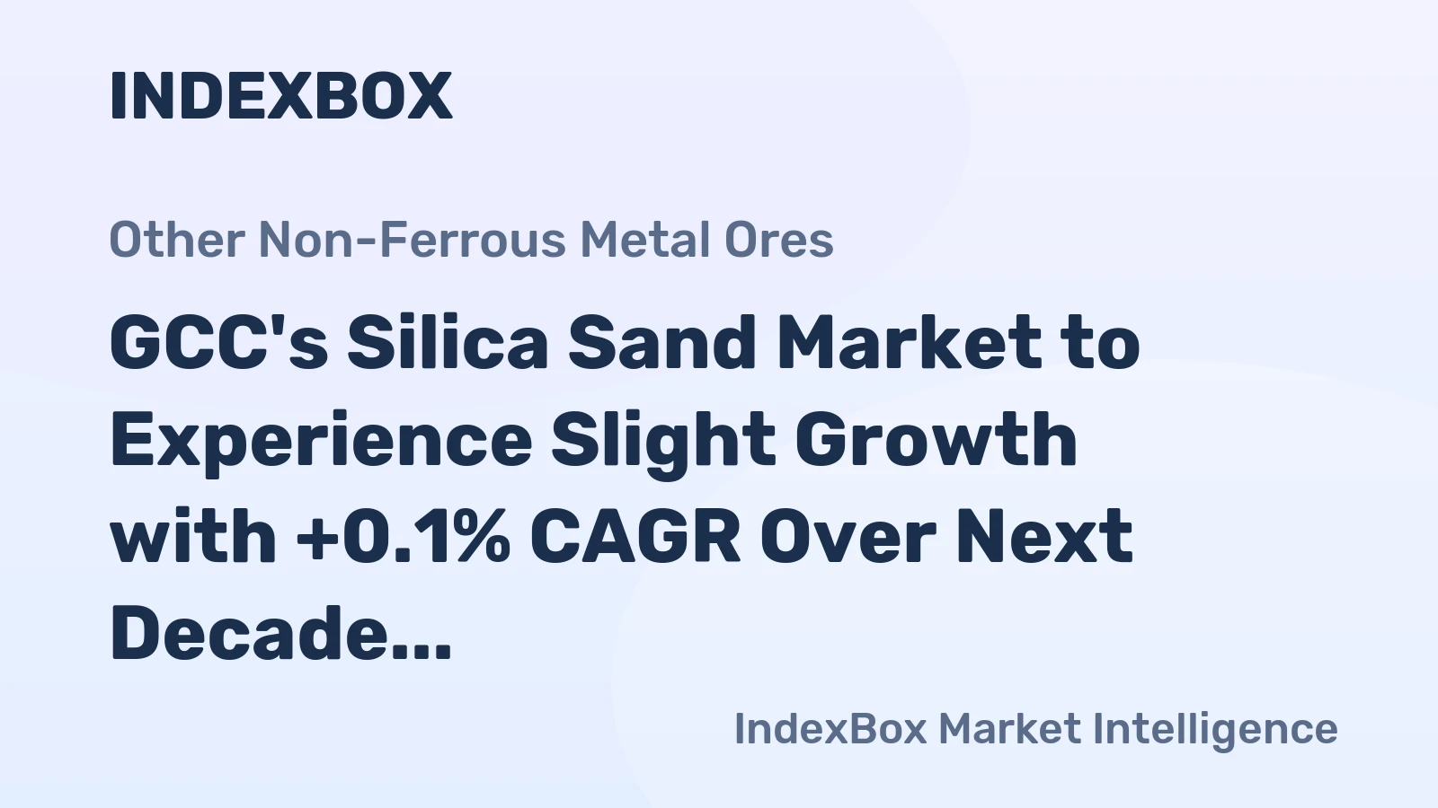 GCC's Silica Sand Market to Experience Slight Growth with +0.1% CAGR Over Next Decade