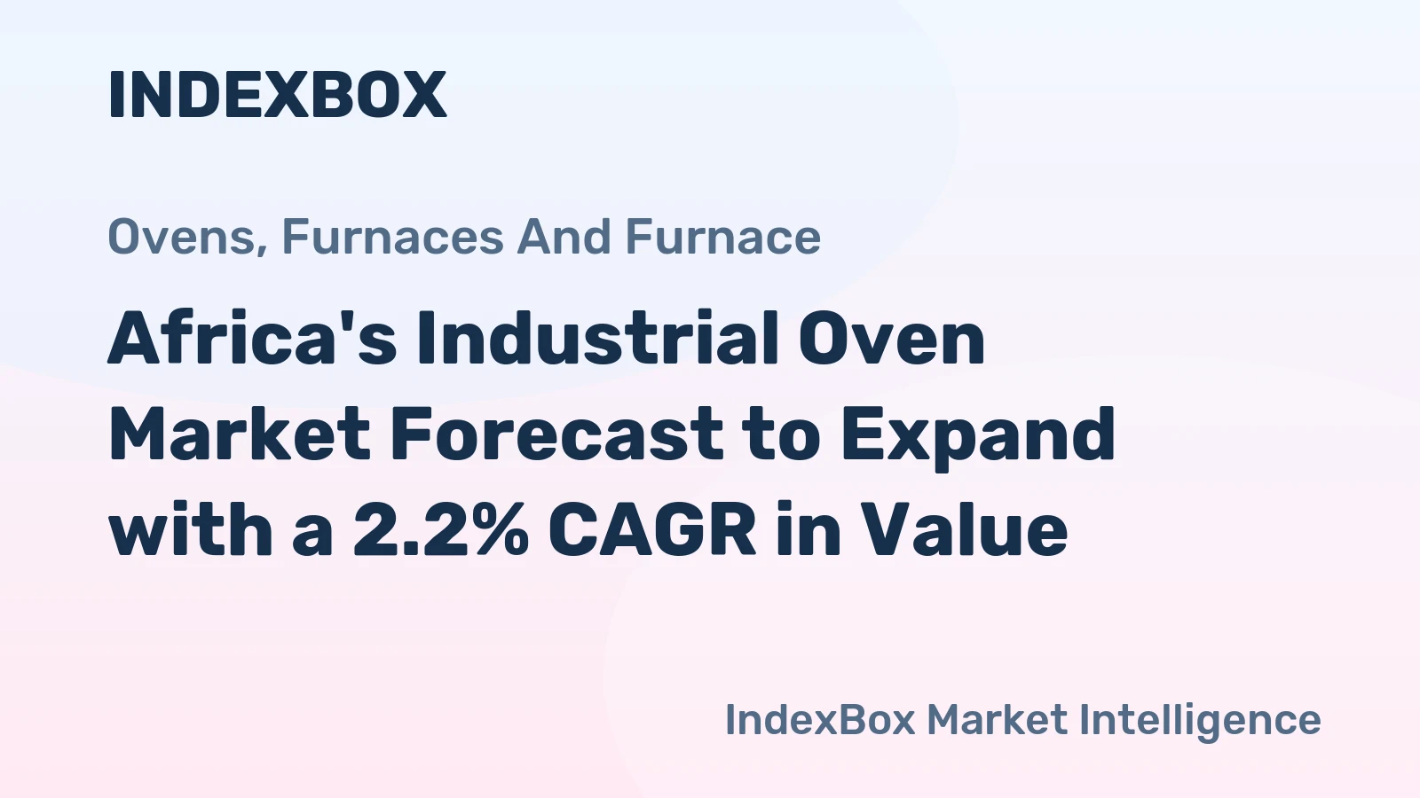 Africa's Industrial Oven Market Forecast to Expand with a 2.2% CAGR in Value