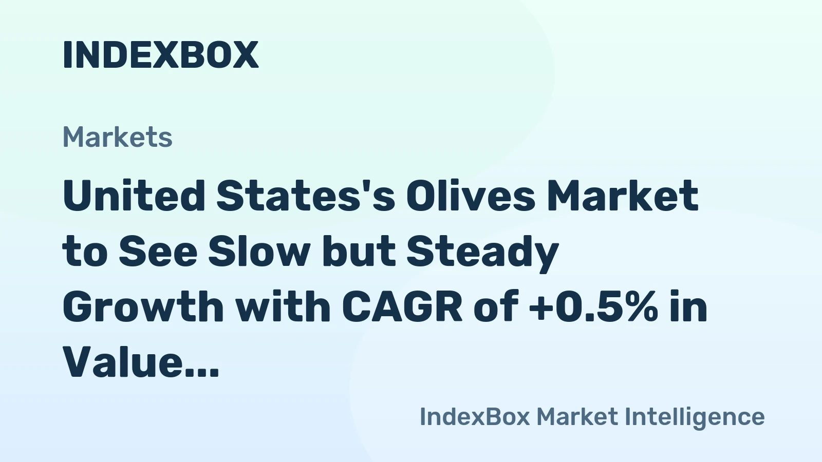 United States's Olives Market to See Slow but Steady Growth with CAGR of +0.5% in Value Terms