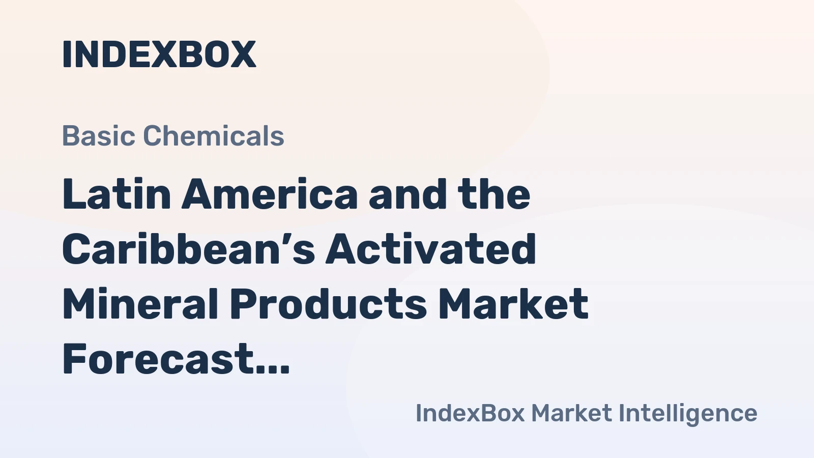 Latin America and the Caribbean’s Activated Mineral Products Market Forecast to Expand With a 0.7% CAGR