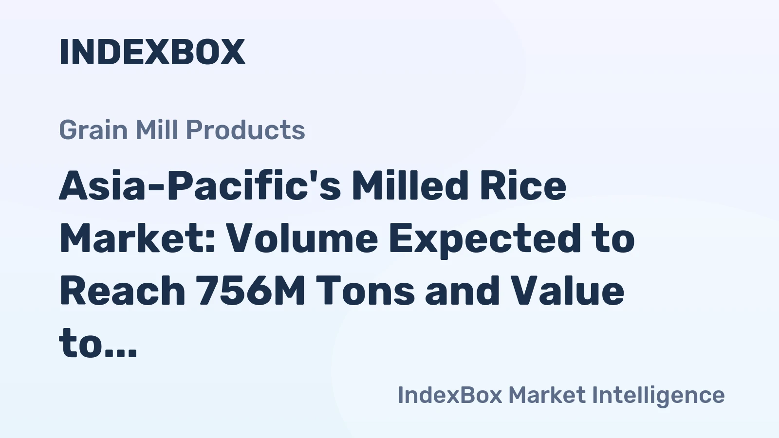 Asia-Pacific's Milled Rice Market: Volume Expected to Reach 756M Tons and Value to Hit $469.9B by 2035