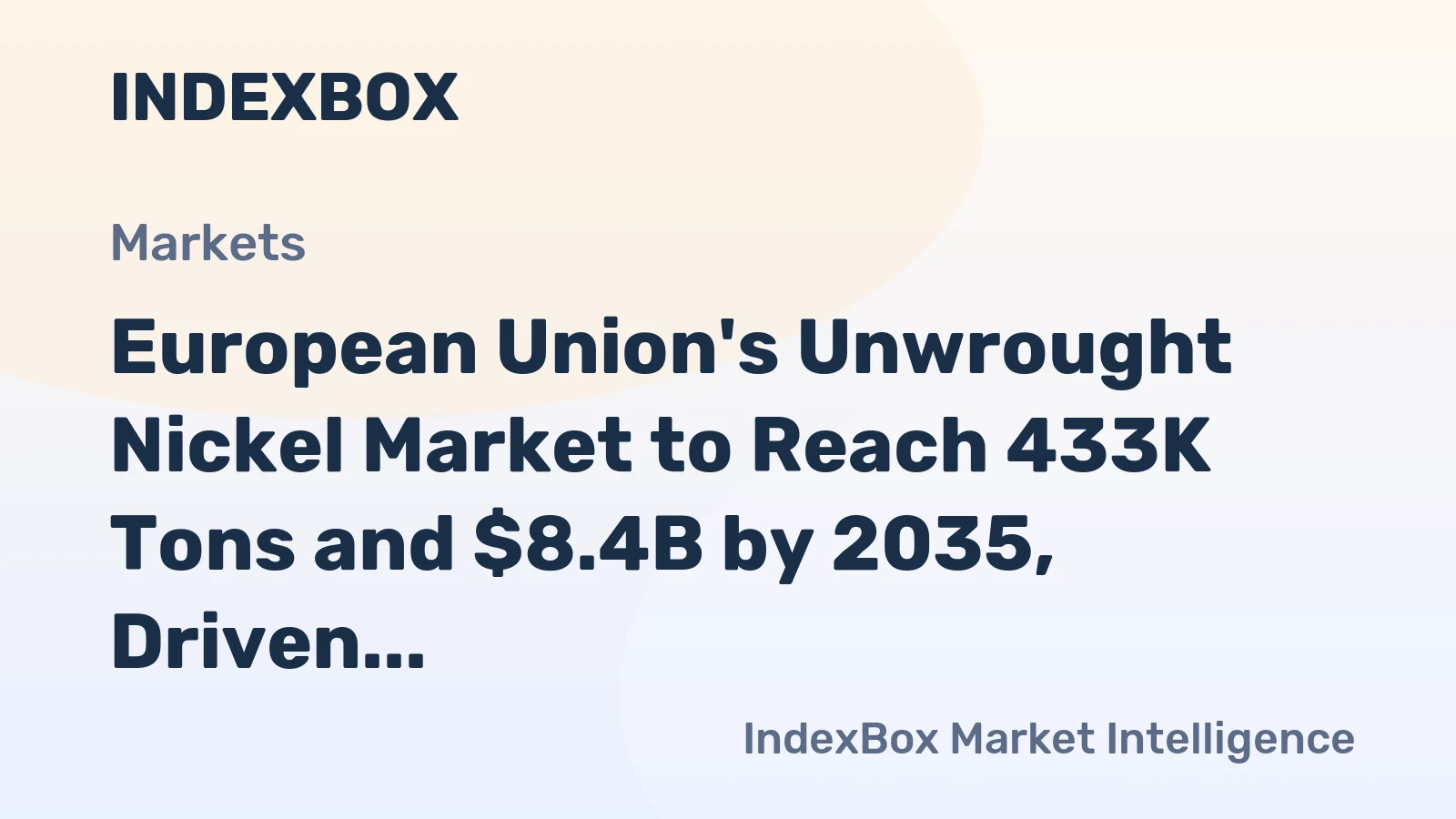 European Union's Unwrought Nickel Market to Reach 433K Tons and $8.4B by 2035, Driven by Demand Growth