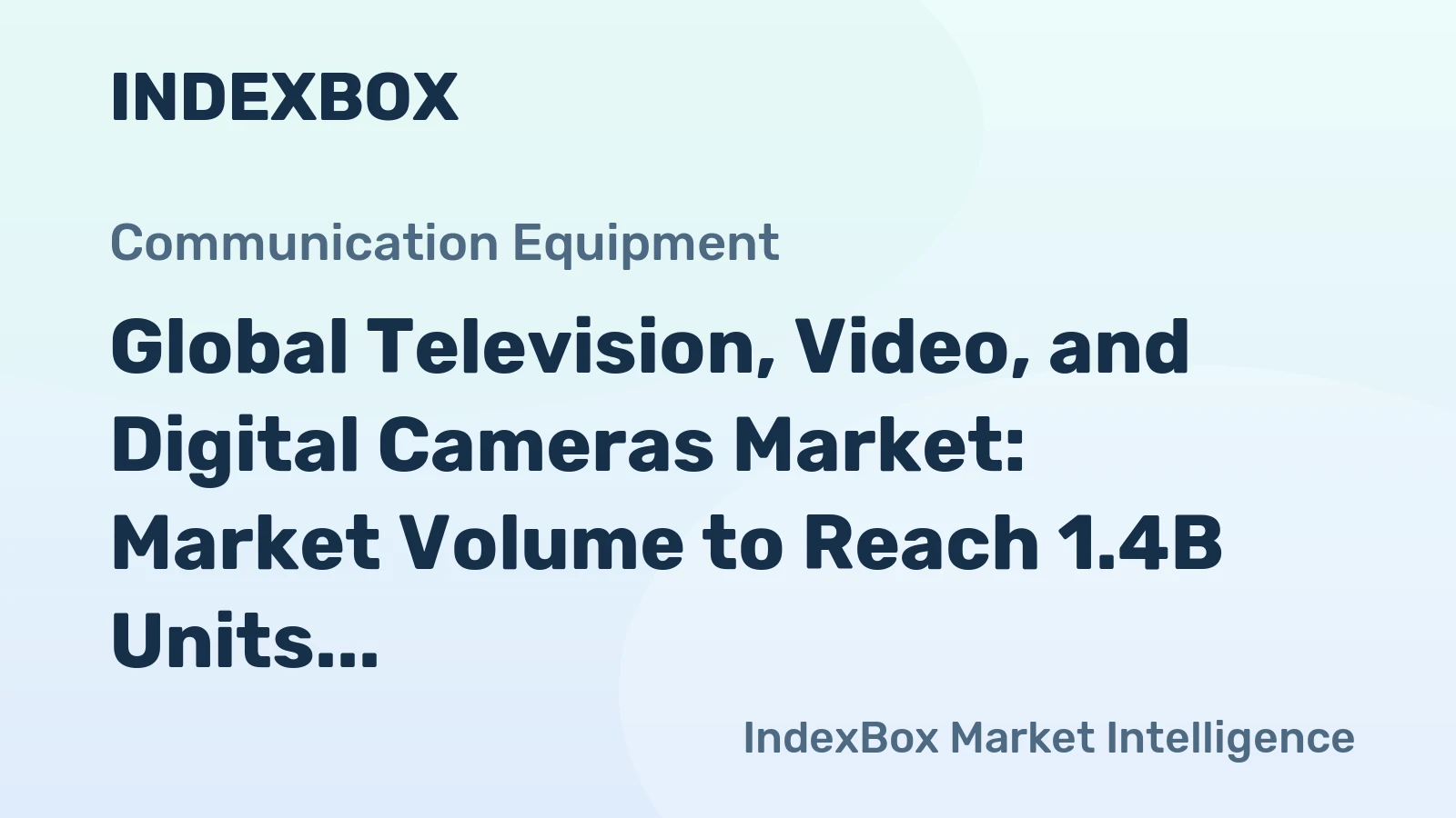 Global Television, Video, and Digital Cameras Market: Market Volume to Reach 1.4B Units and Market Value to Hit $63.9B by 2035