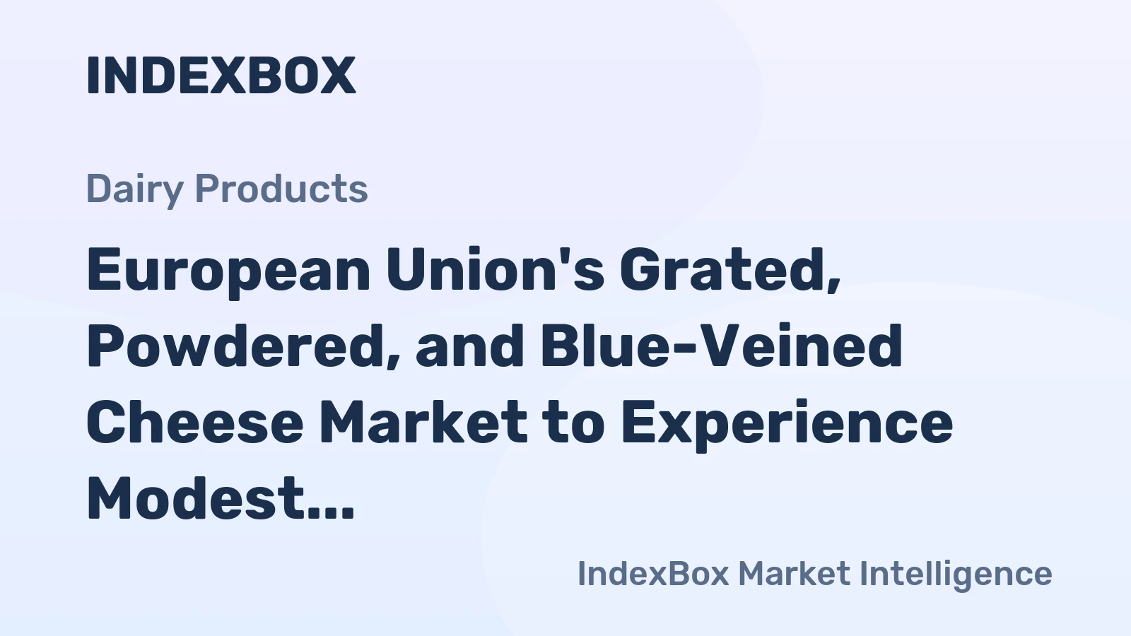 European Union's Grated, Powdered, and Blue-Veined Cheese Market to Experience Modest Growth with +0.9% CAGR Over Next Decade