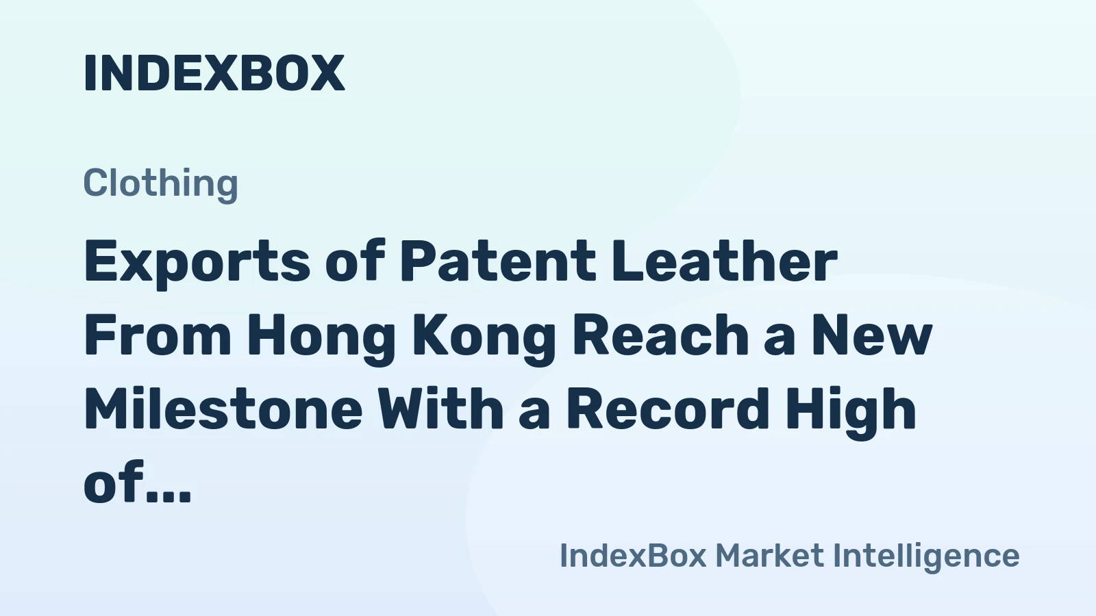 Exports of Patent Leather From Hong Kong Reach a New Milestone With a Record High of $535K in November 2023