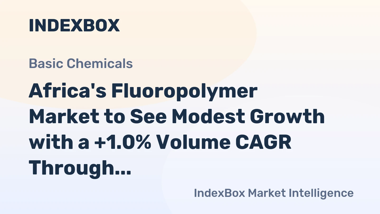 Africa's Fluoropolymer Market to See Modest Growth with a +1.0% Volume CAGR Through 2035