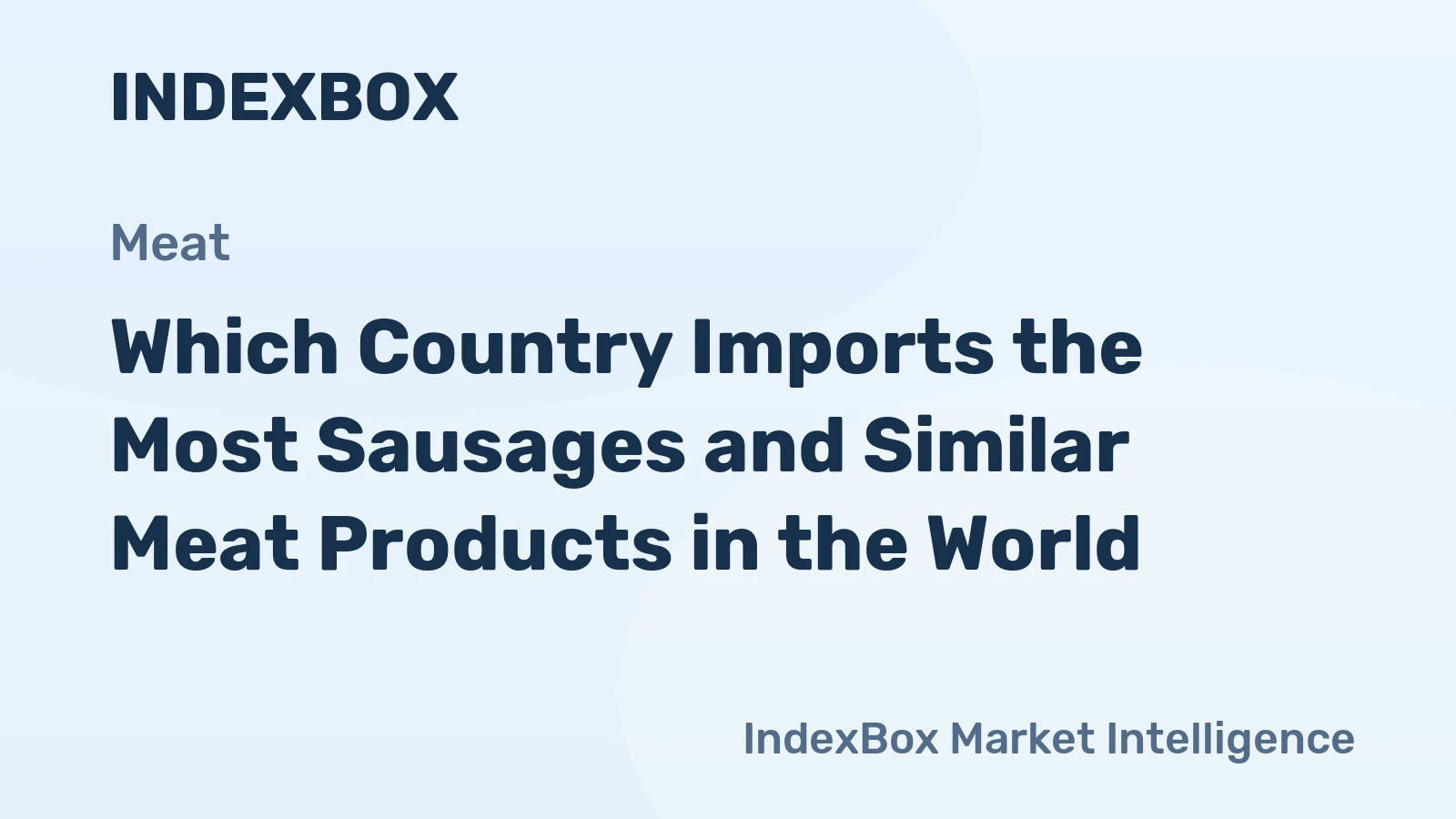 Which Country Imports the Most Sausages and Similar Meat Products in the World?