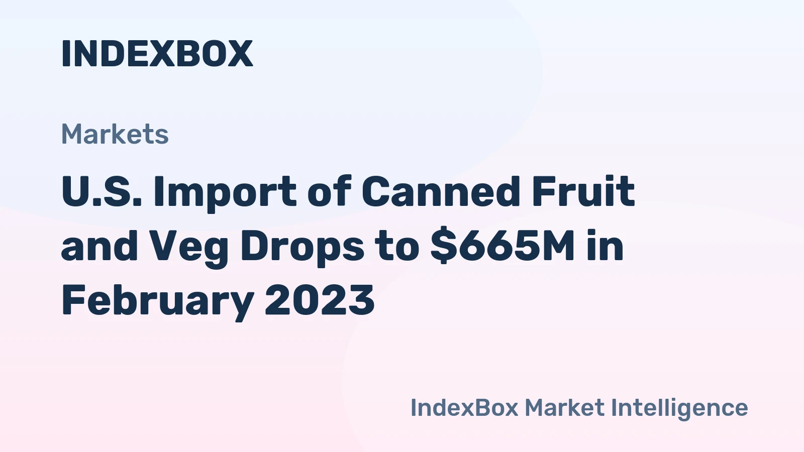 U.S. Import of Canned Fruit and Veg Drops to $665M in February 2023