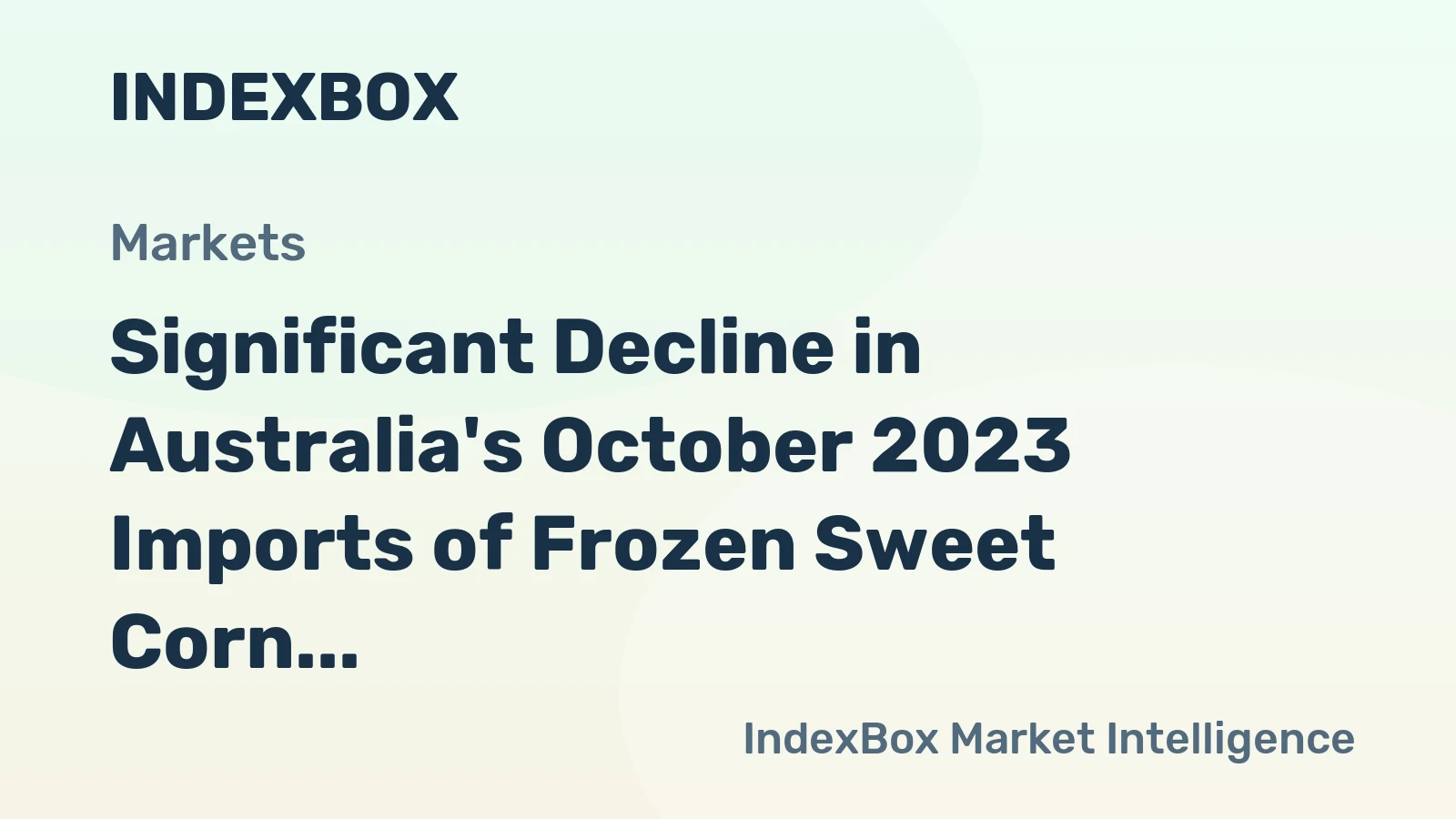 Significant Decline in Australia's October 2023 Imports of Frozen Sweet Corn to $903K