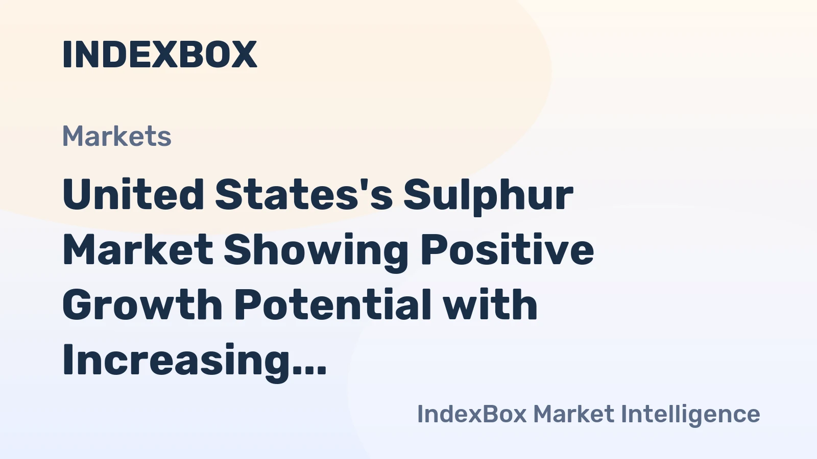 United States's Sulphur Market Showing Positive Growth Potential with Increasing Volume and Value