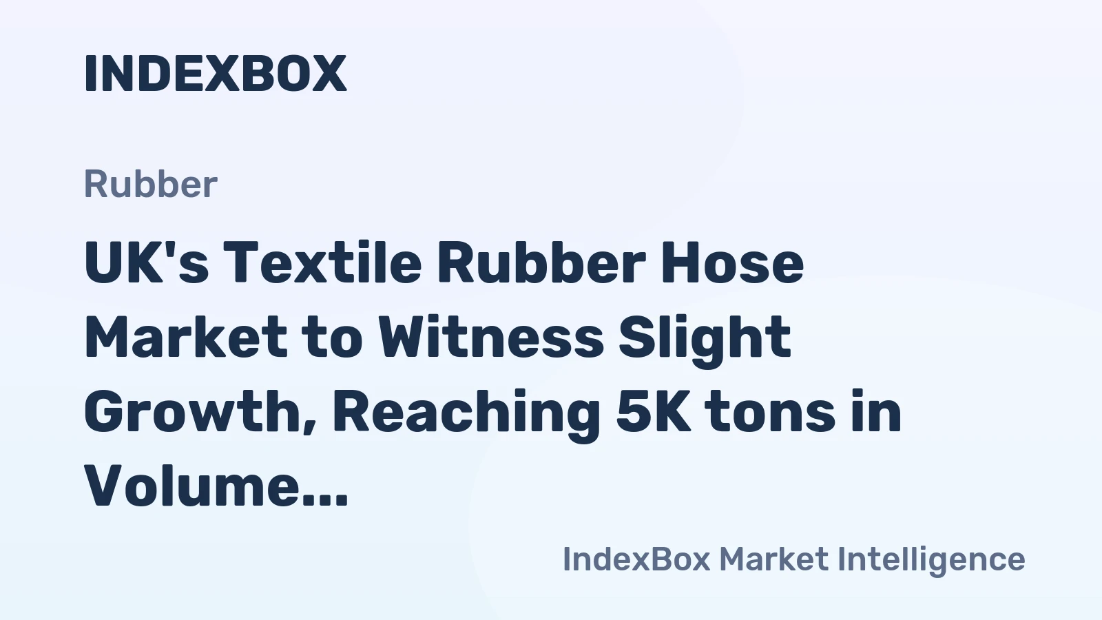 UK's Textile Rubber Hose Market to Witness Slight Growth, Reaching 5K tons in Volume and $52M in Value by 2035