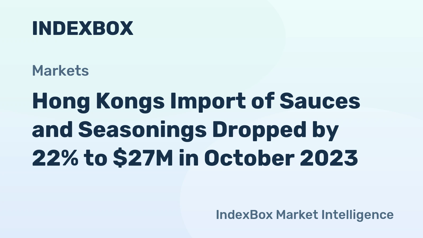 Hong Kongs Import of Sauces and Seasonings Dropped by 22% to $27M in October 2023