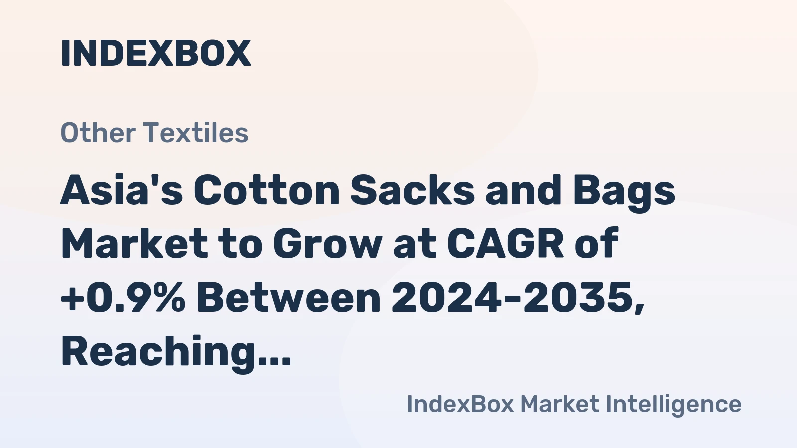 Asia's Cotton Sacks and Bags Market to Grow at CAGR of +0.9% Between 2024-2035, Reaching $622M in Value