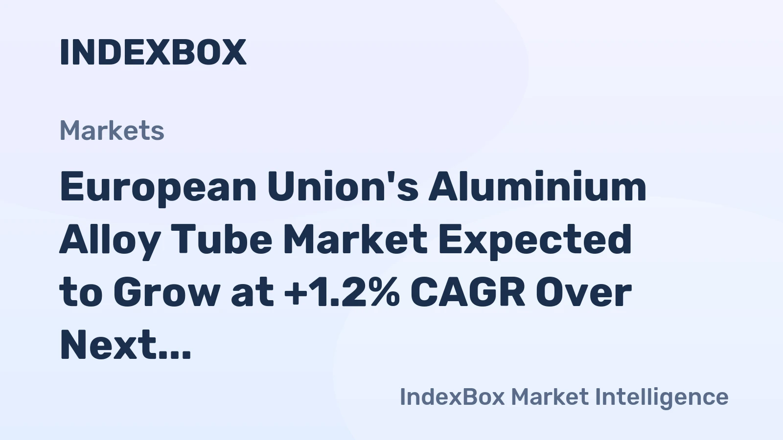 European Union's Aluminium Alloy Tube Market Expected to Grow at +1.2% CAGR Over Next Decade