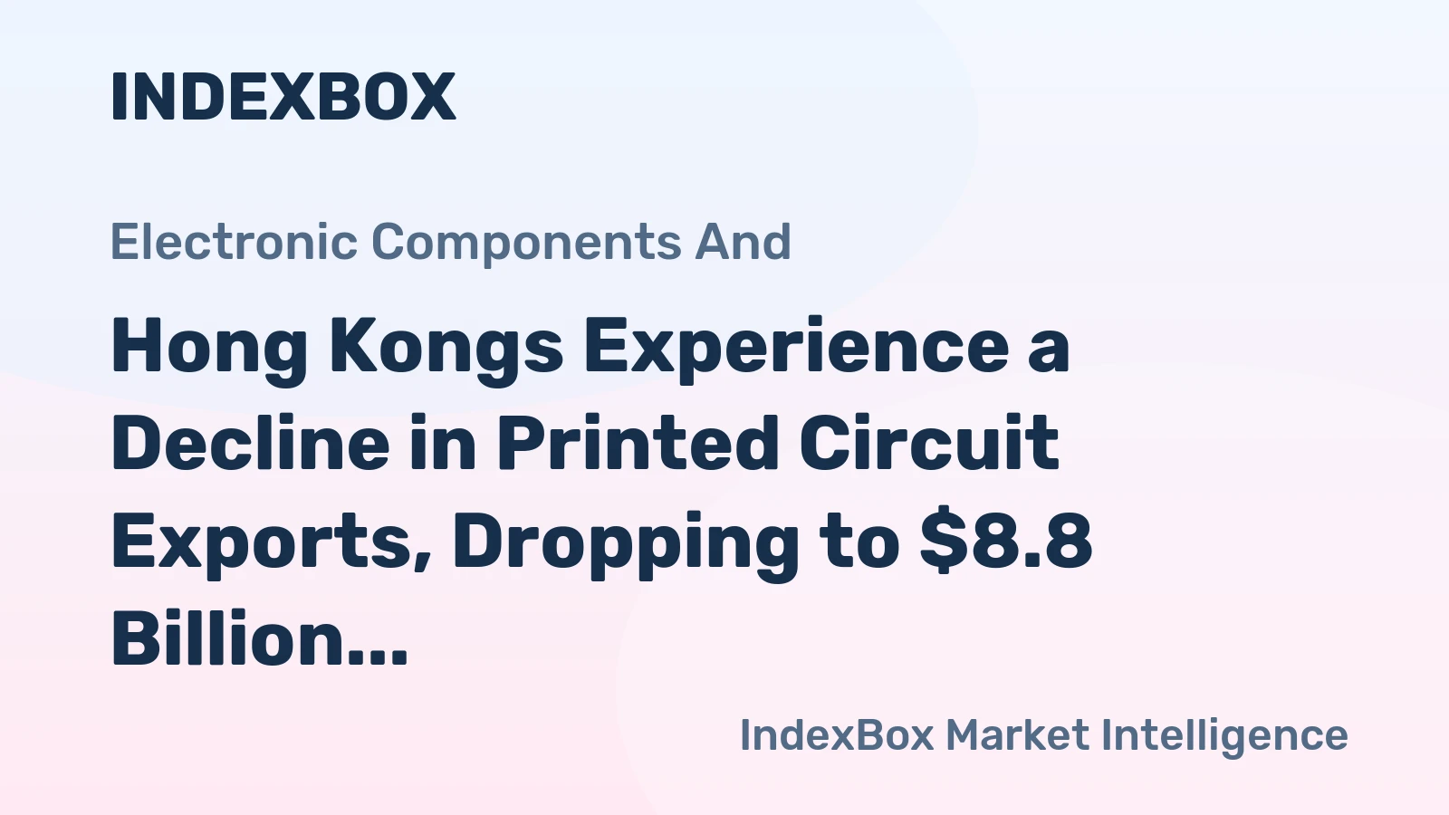 Hong Kongs Experience a Decline in Printed Circuit Exports, Dropping to $8.8 Billion in 2023