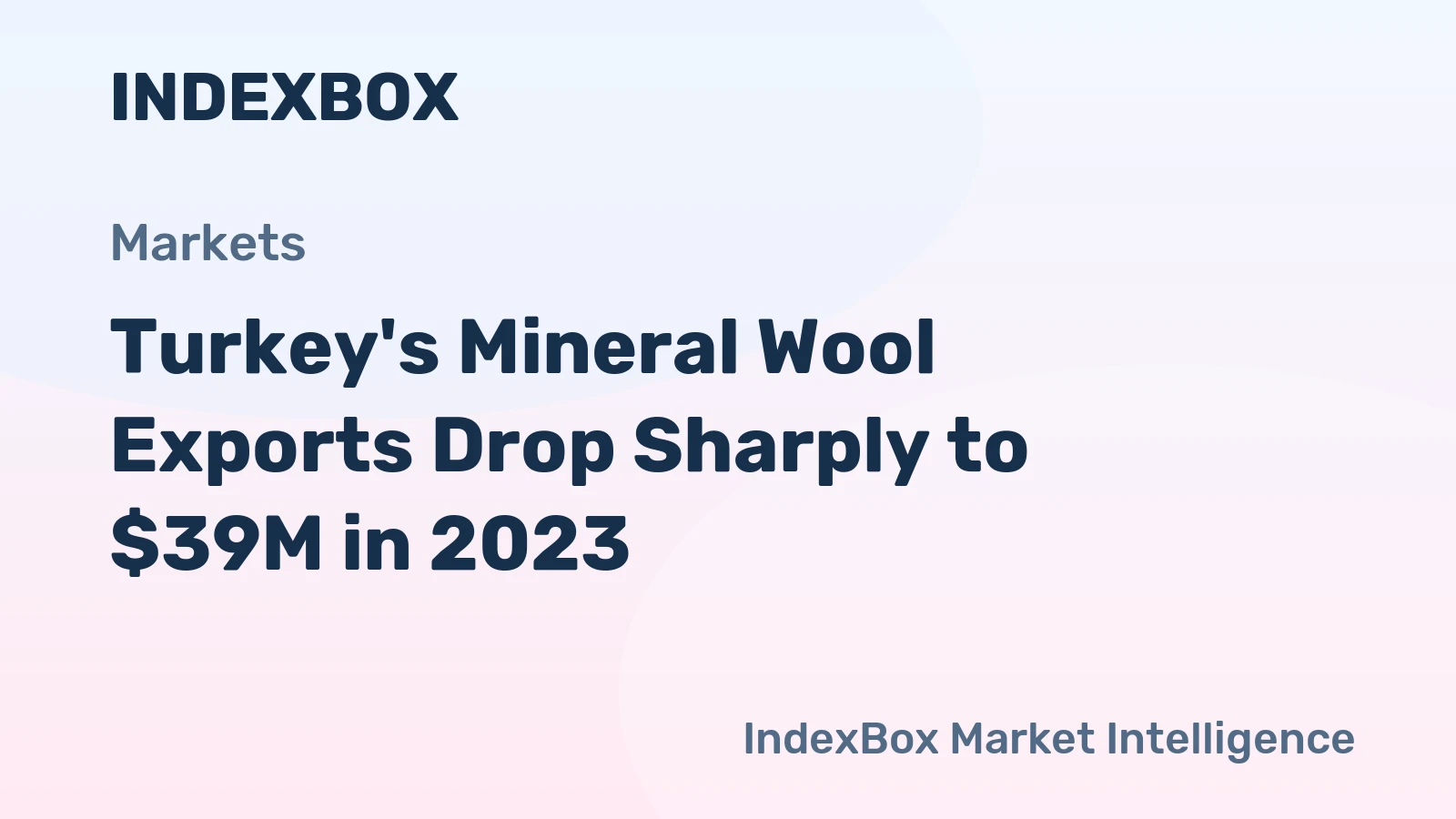 Turkey's Mineral Wool Exports Drop Sharply to $39M in 2023