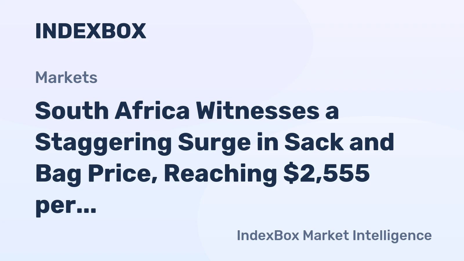 South Africa Witnesses a Staggering Surge in Sack and Bag Price, Reaching $2,555 per Ton