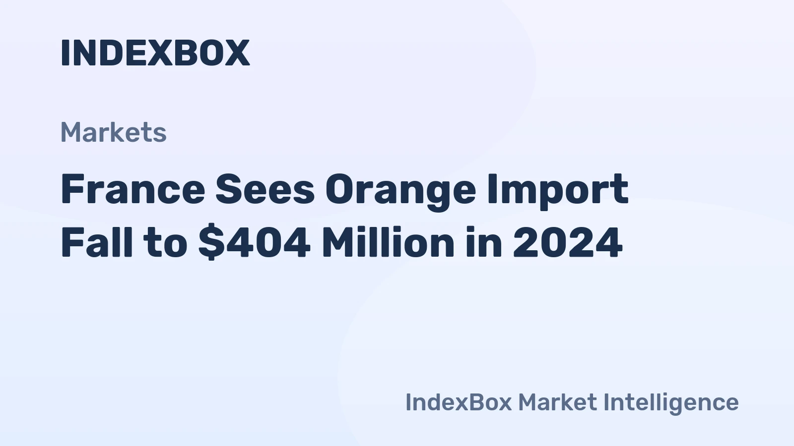 France Sees Orange Import Fall to $404 Million in 2024